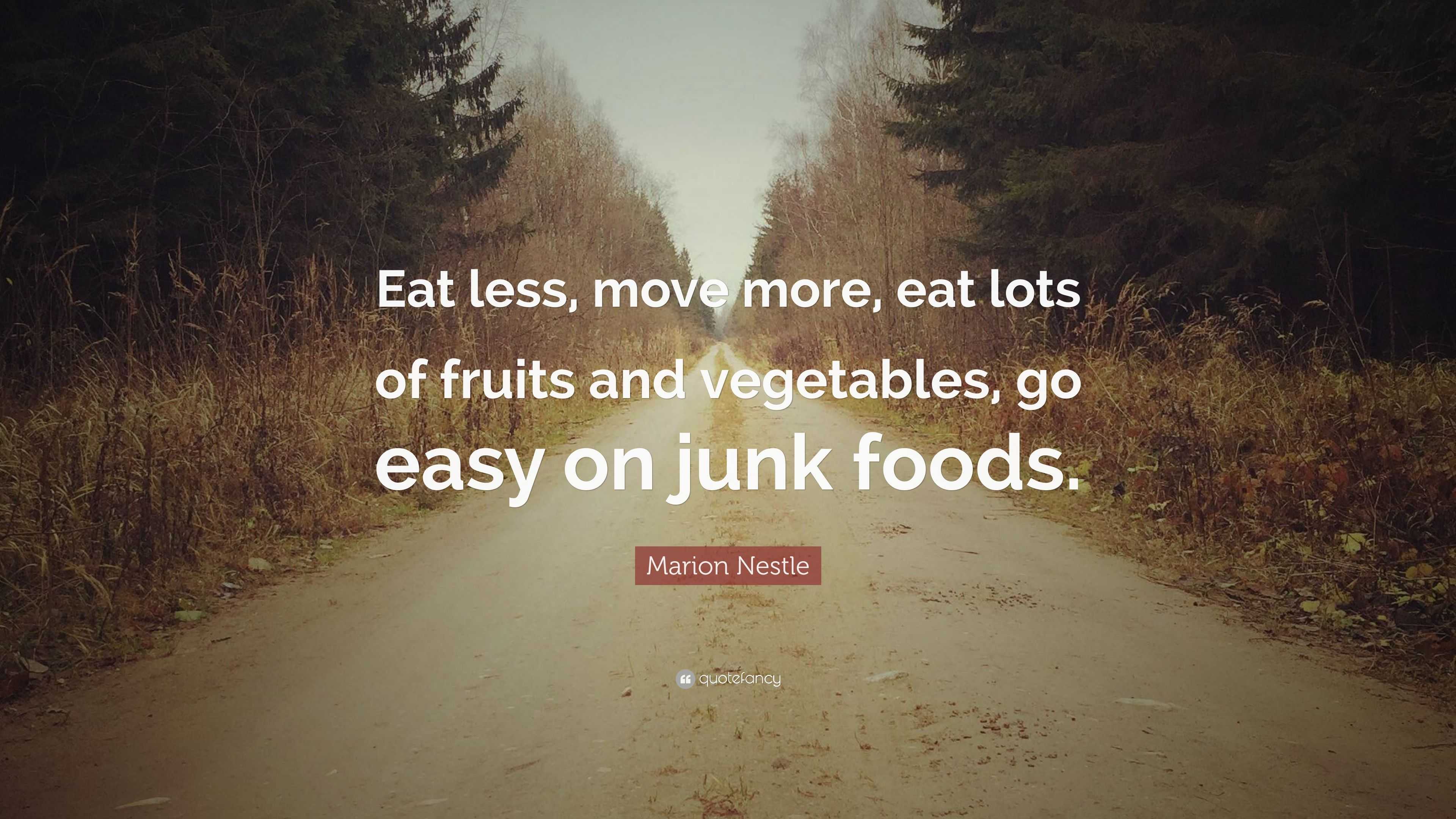 Marion Nestle Quote: “Eat less, move more, eat lots of fruits and ...