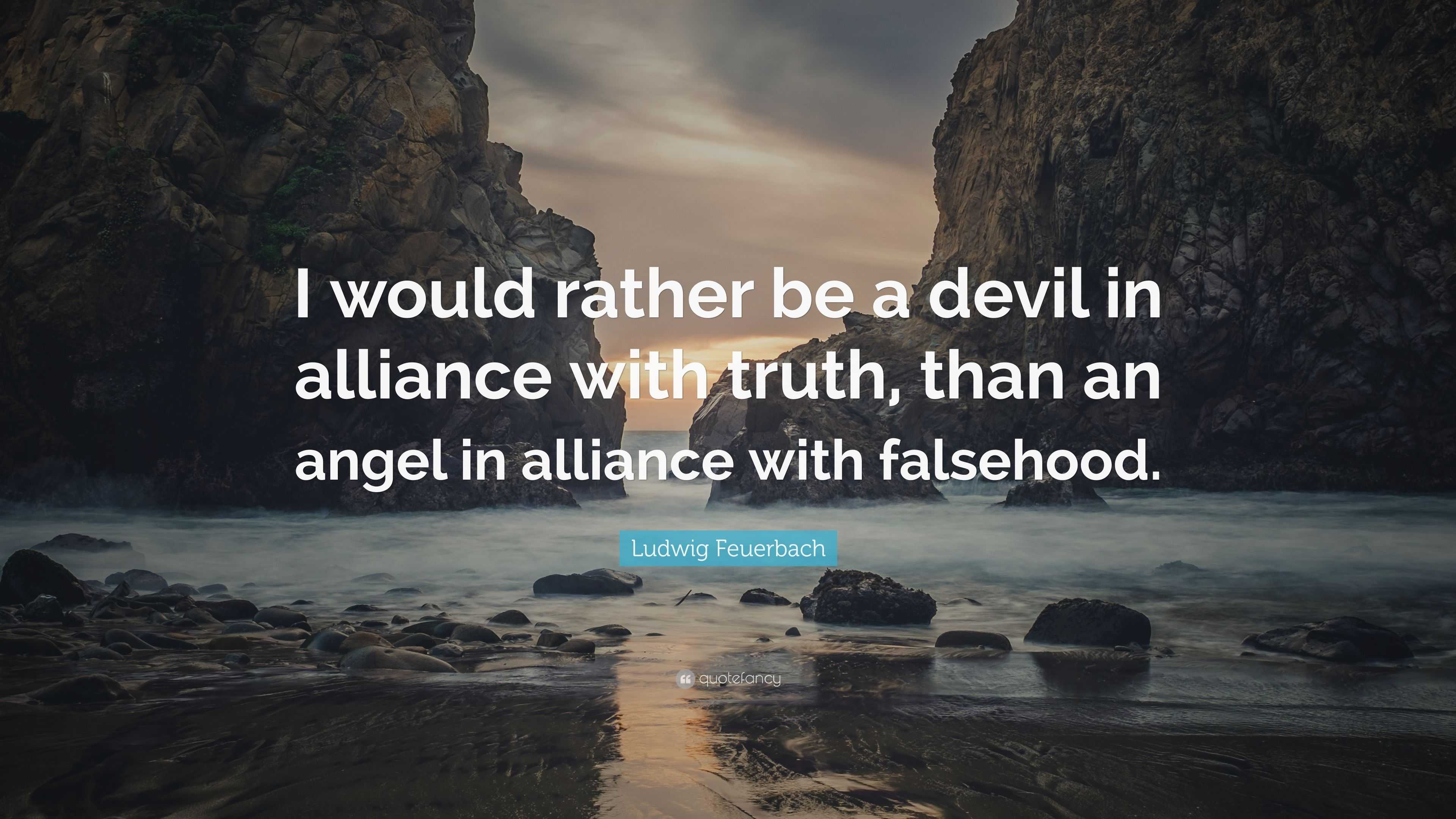 Ludwig Feuerbach Quote: “I would rather be a devil in alliance with ...