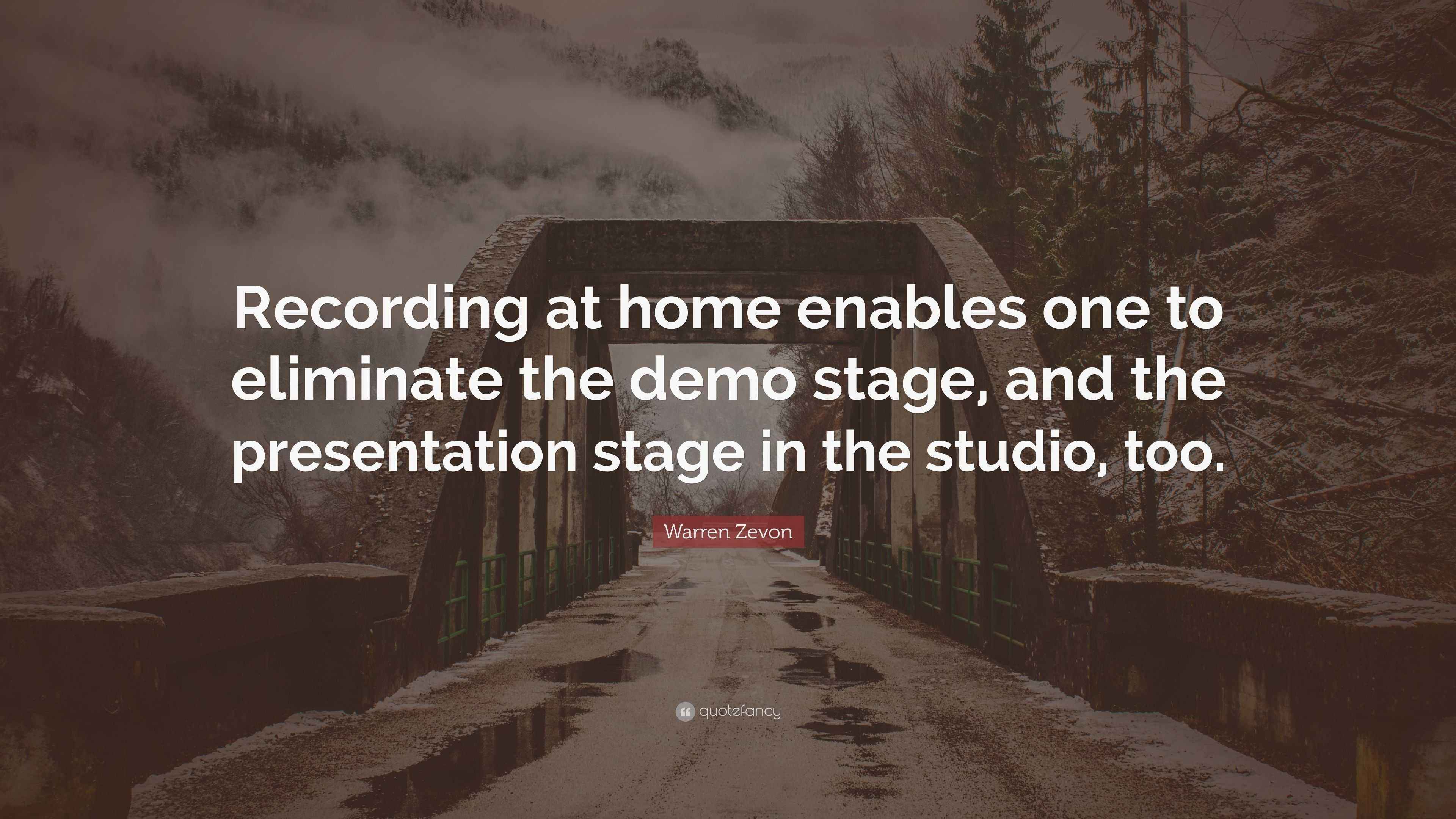 Warren Zevon Quote: “Recording at home enables one to eliminate the ...