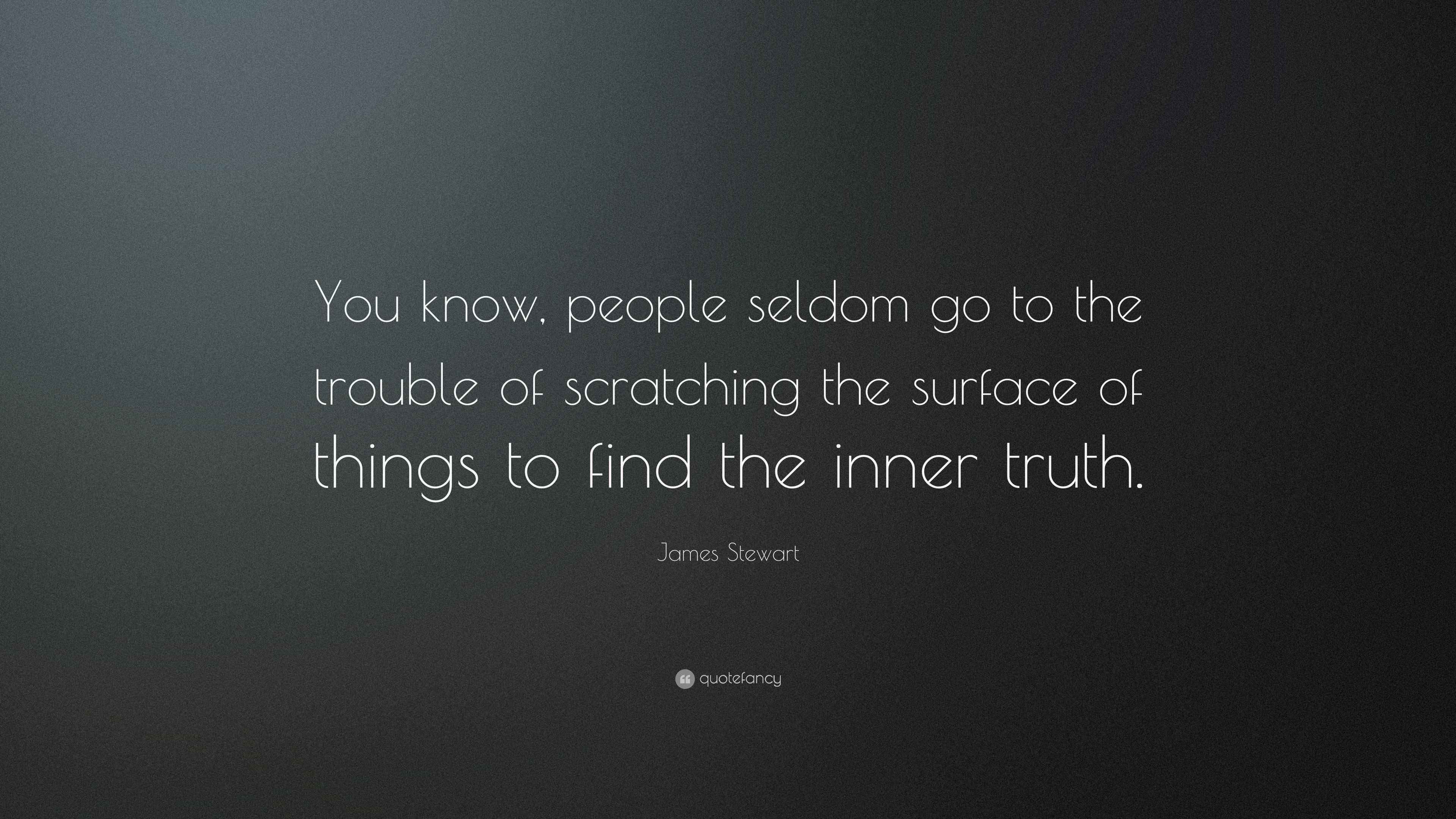 James Stewart Quote: “You know, people seldom go to the trouble of ...
