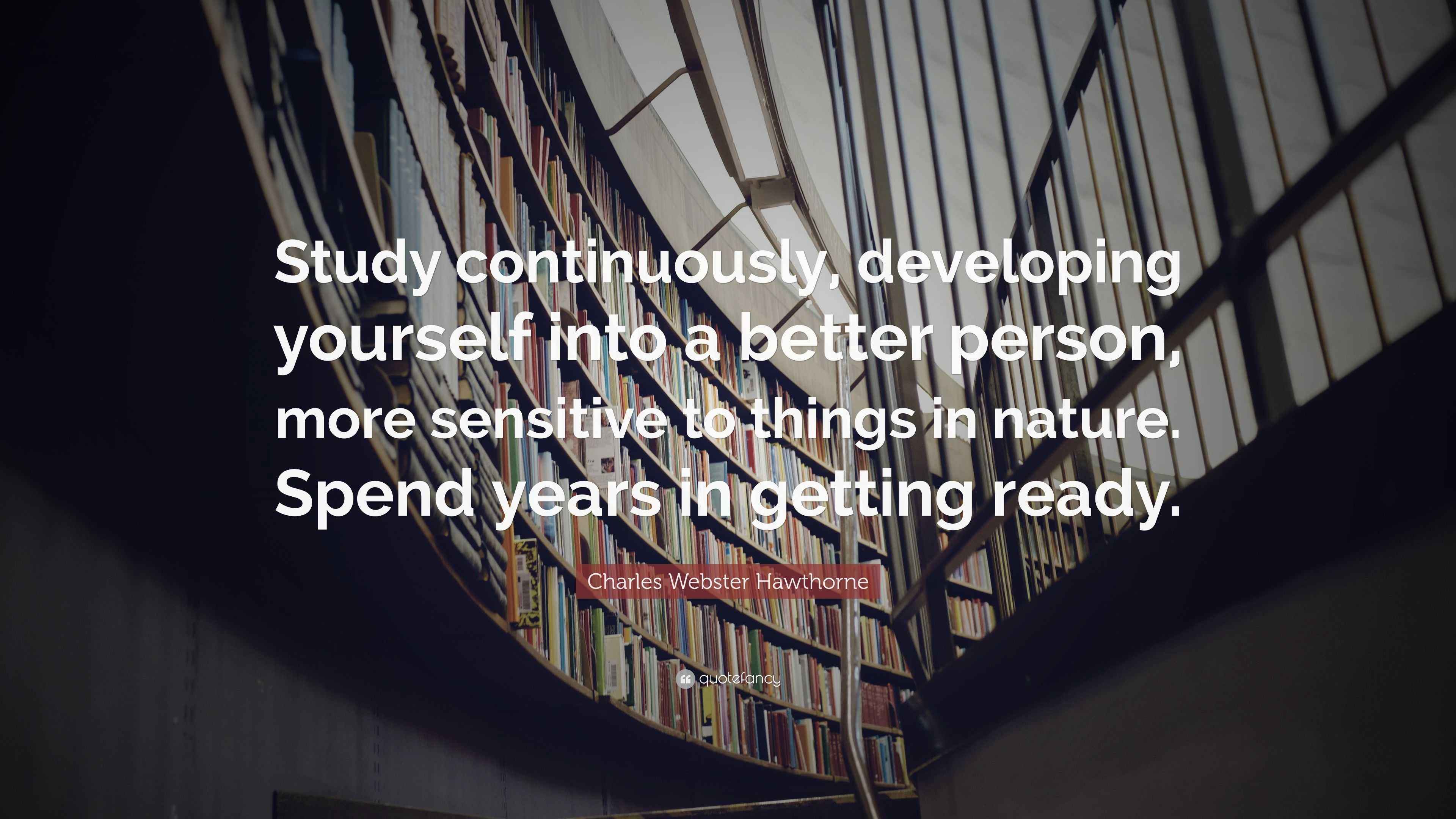 Charles Webster Hawthorne Quote: “Study continuously, developing ...