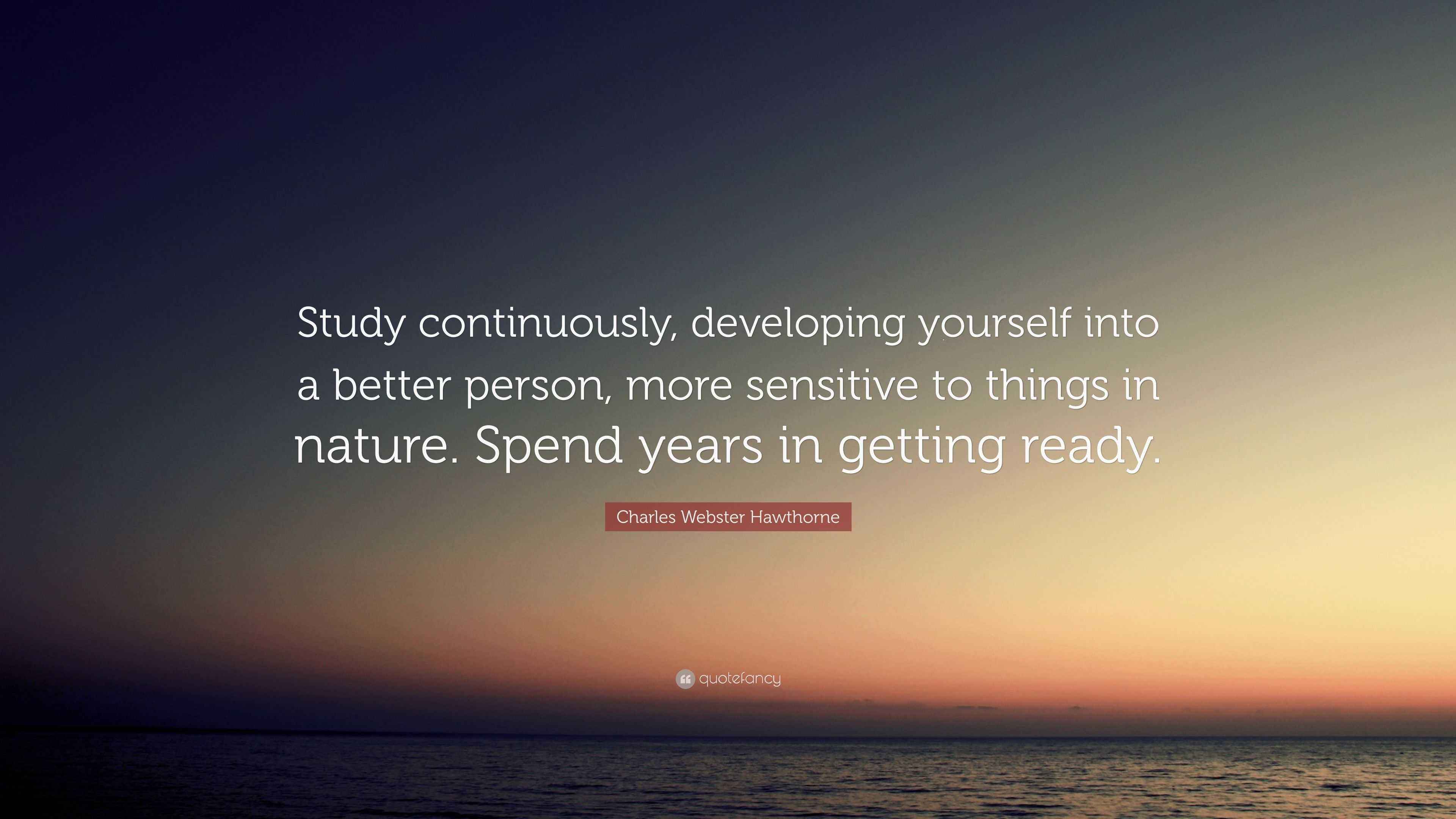Charles Webster Hawthorne Quote: “Study continuously, developing ...