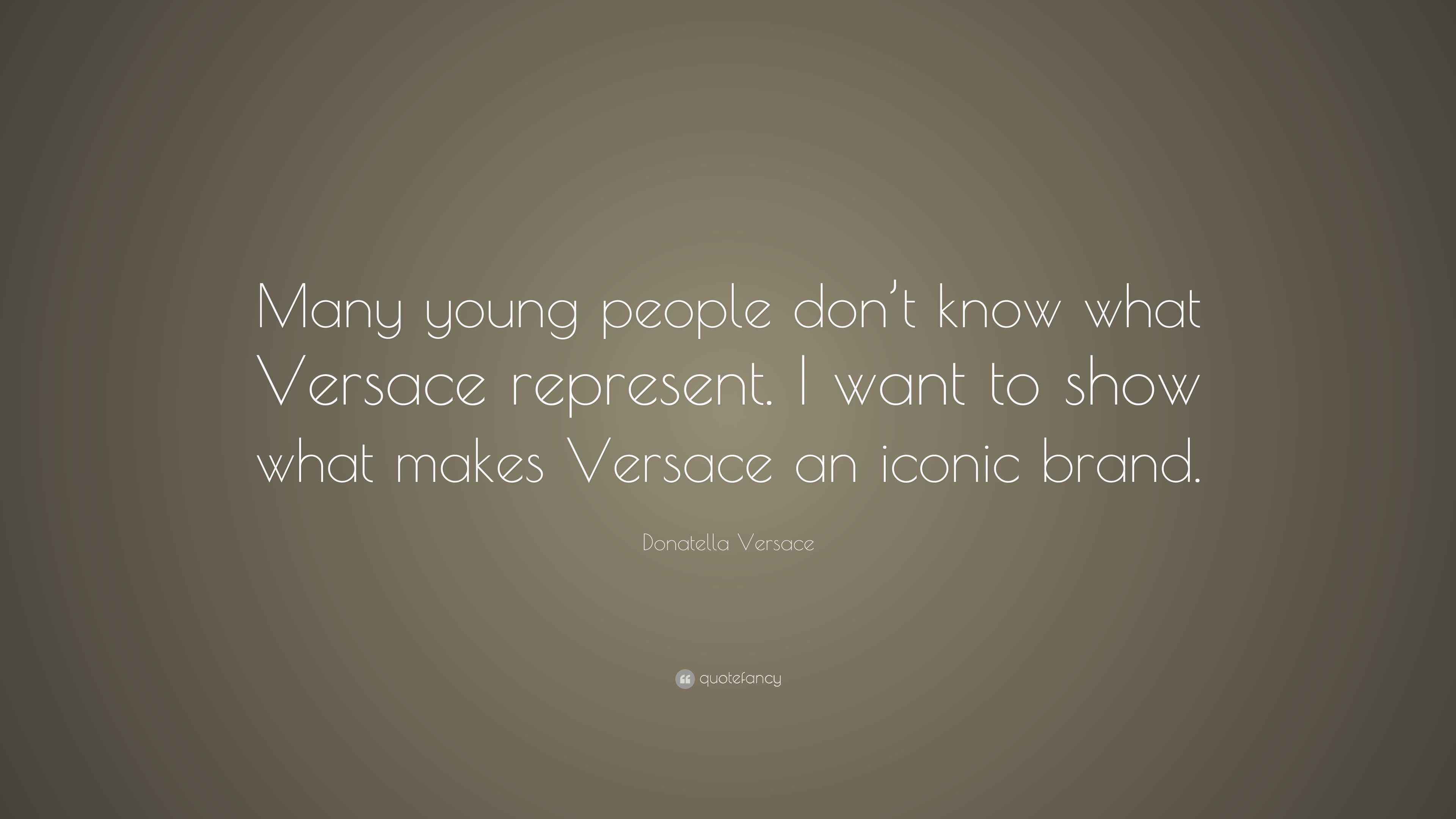 Donatella Versace Quote: “Many young people don’t know what Versace ...