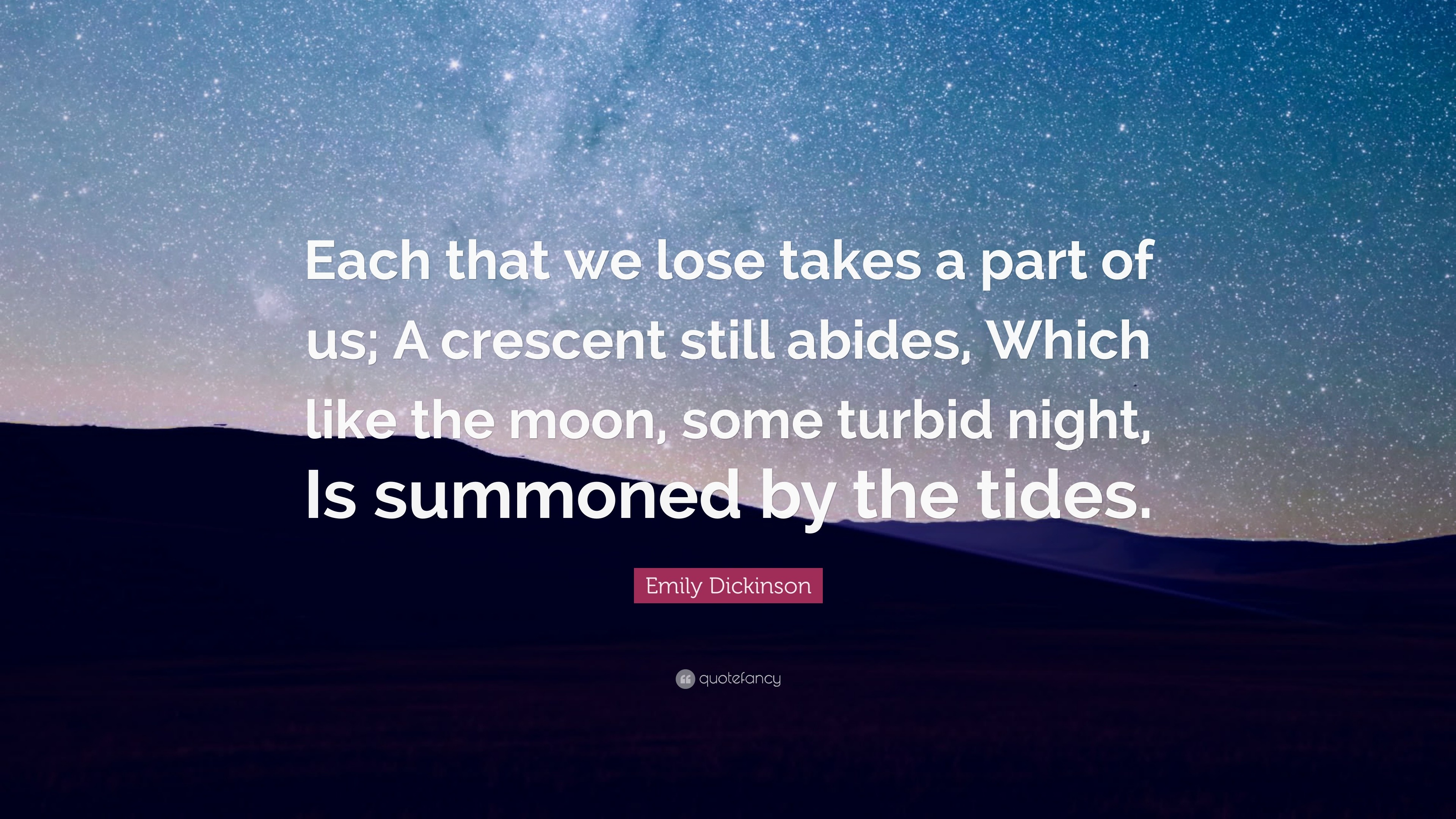 Emily Dickinson Quote: “Each that we lose takes a part of us; A ...