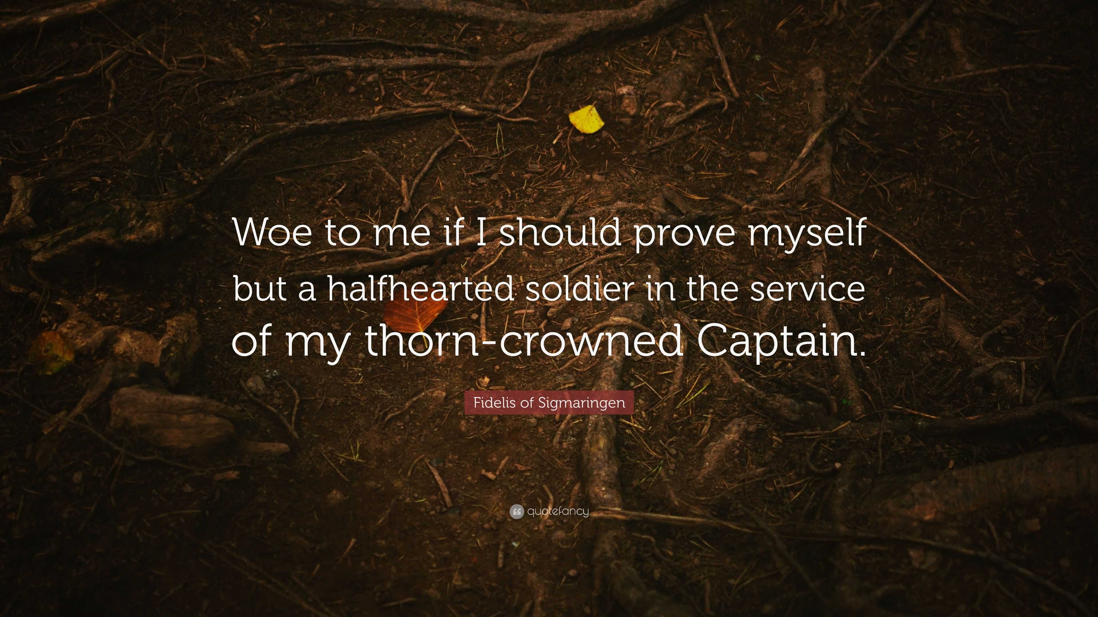 Fidelis of Sigmaringen Quote: “Woe to me if I should prove myself but a ...