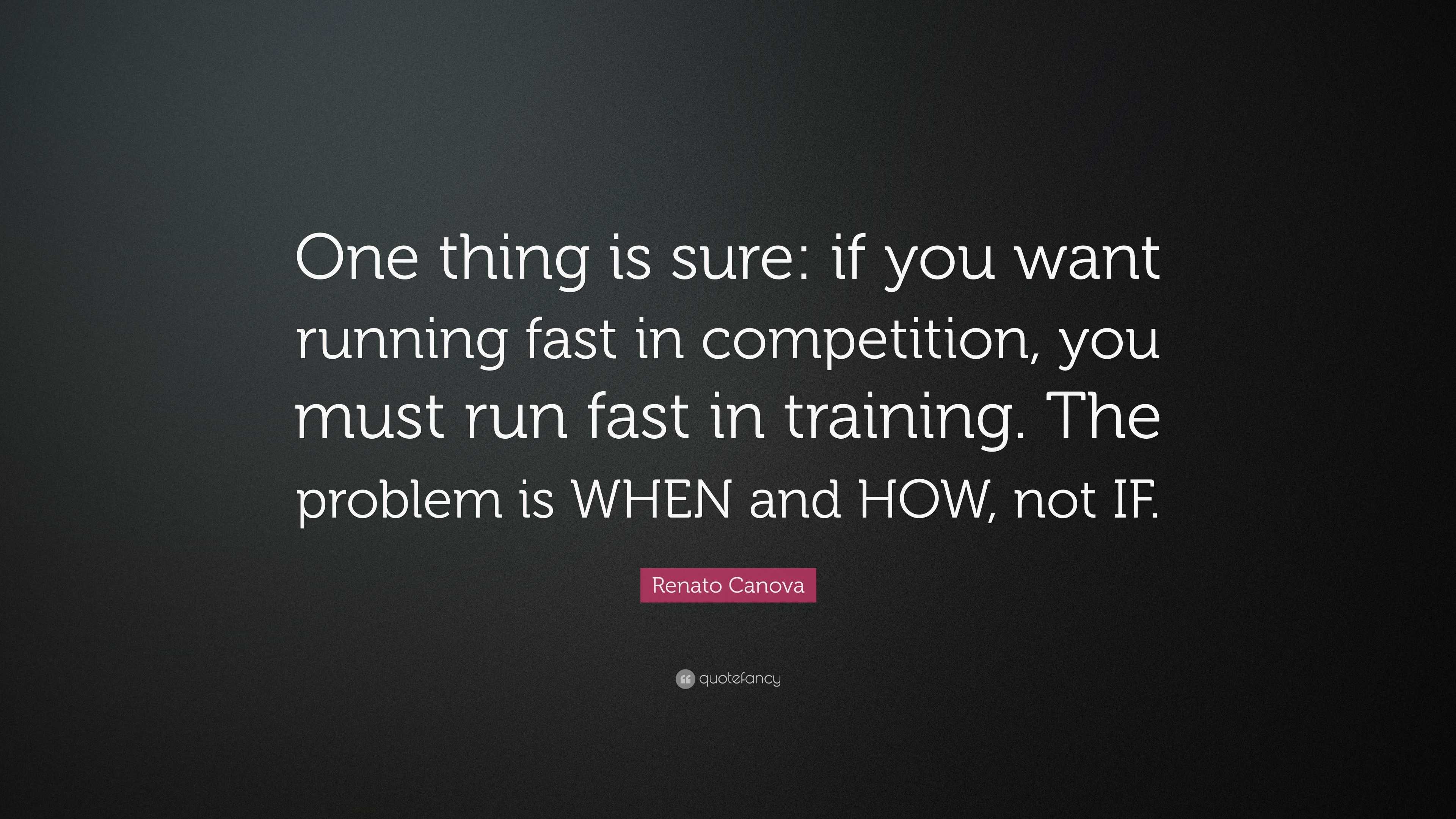 Renato Canova Quote: “One thing is sure: if you want running fast in ...