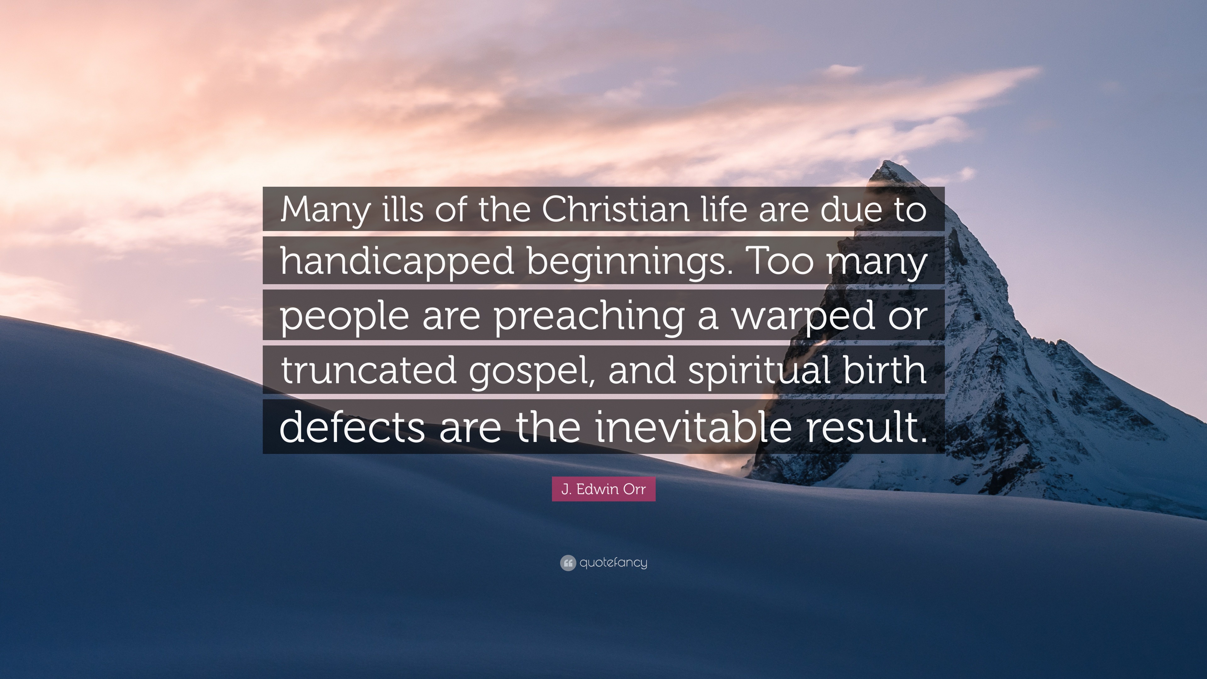 J. Edwin Orr Quote: “Many ills of the Christian life are due to ...