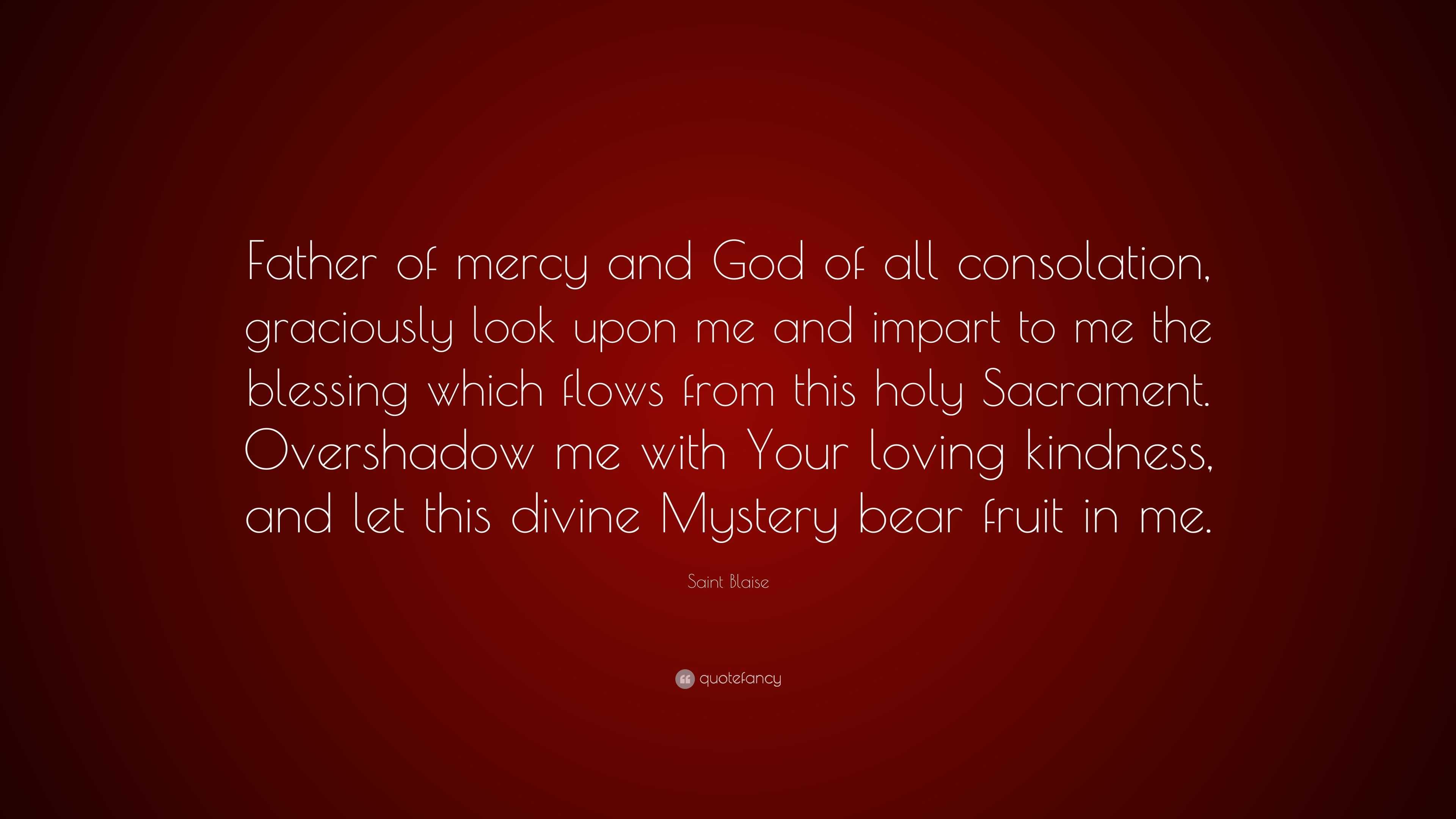 Saint Blaise Quote: “Father of mercy and God of all consolation ...