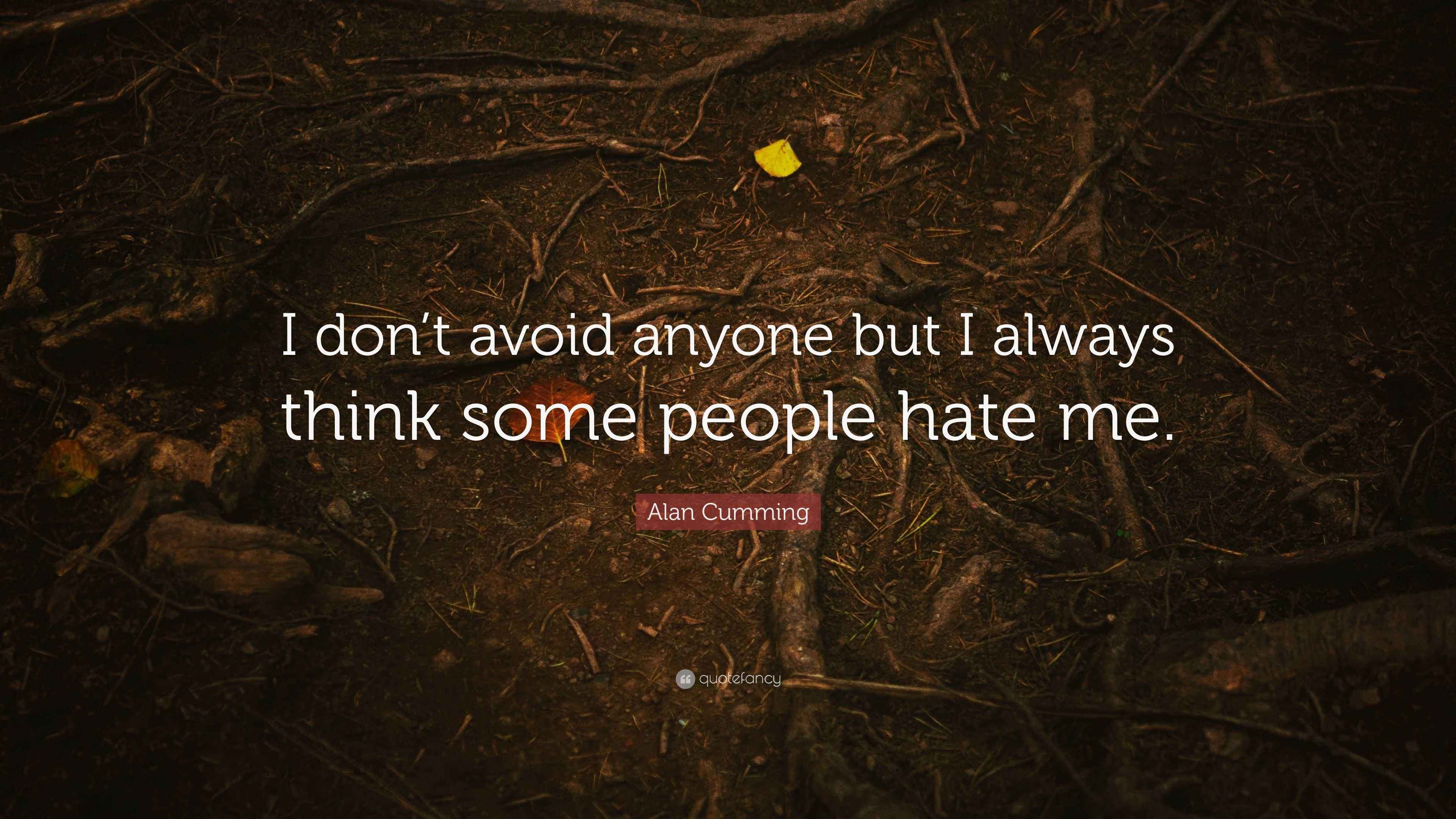 Alan Cumming Quote: “I don’t avoid anyone but I always think some ...