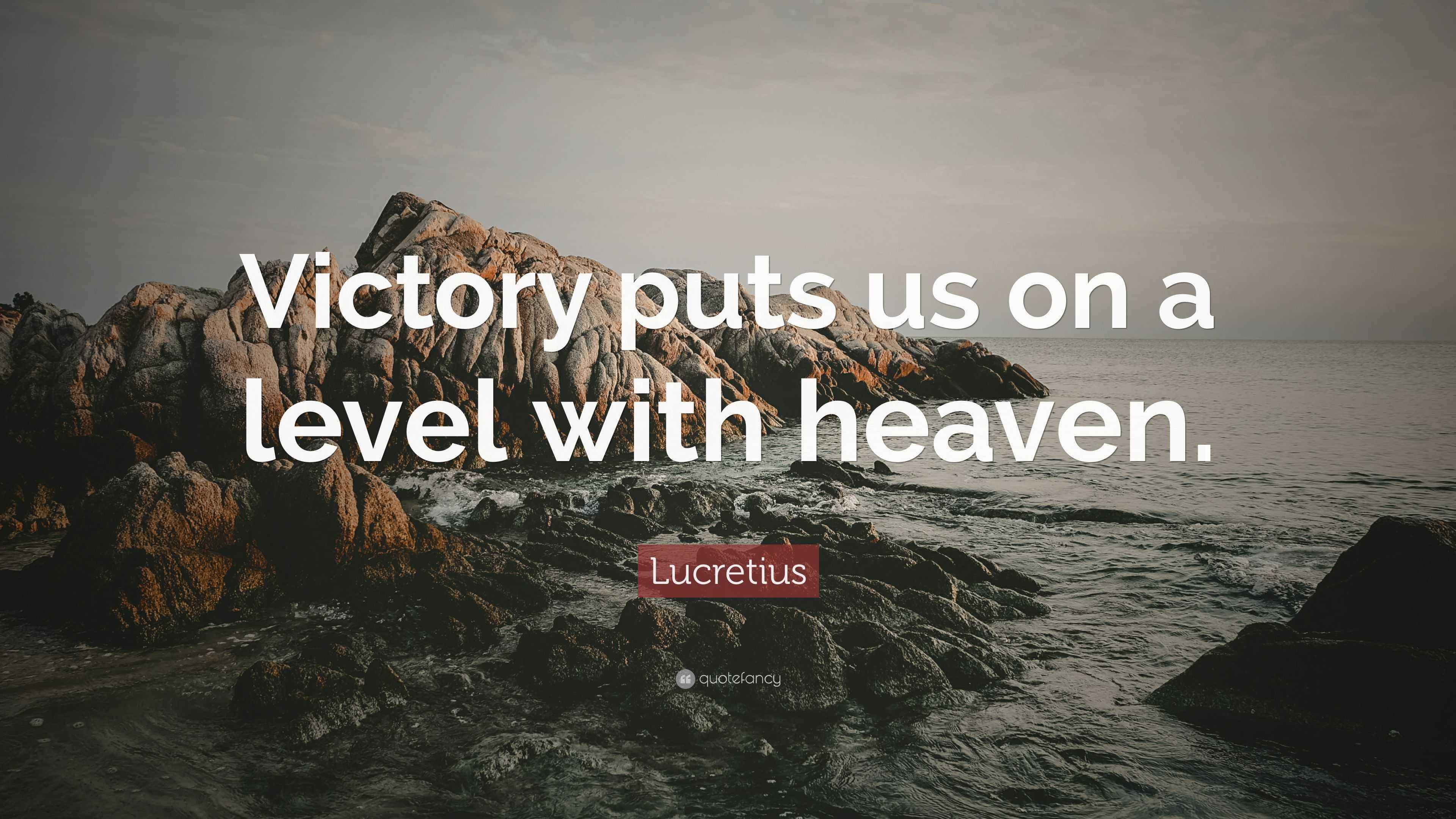 Lucretius Quote: “Victory puts us on a level with heaven.”