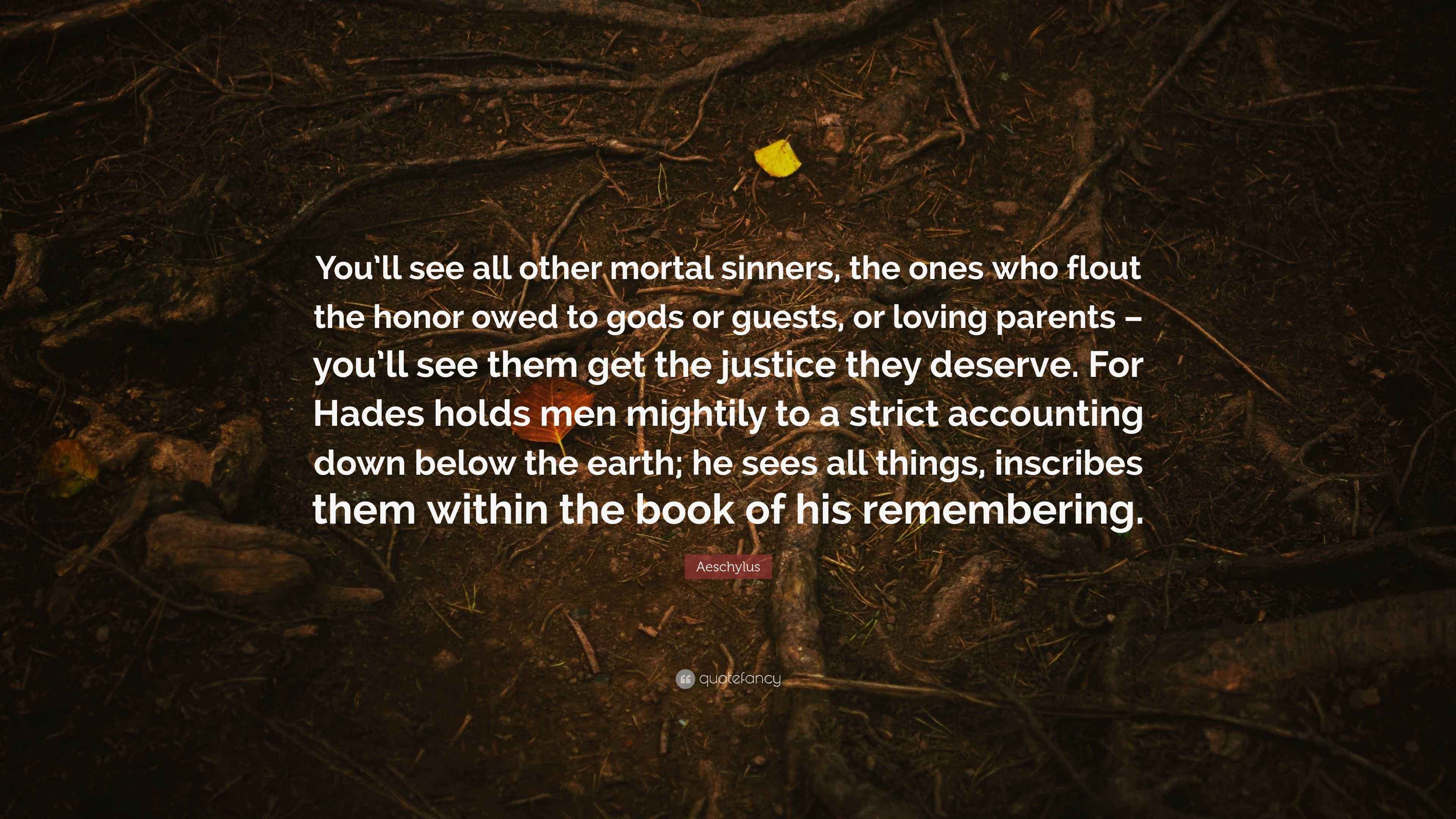 Aeschylus Quote: “You’ll see all other mortal sinners, the ones who ...