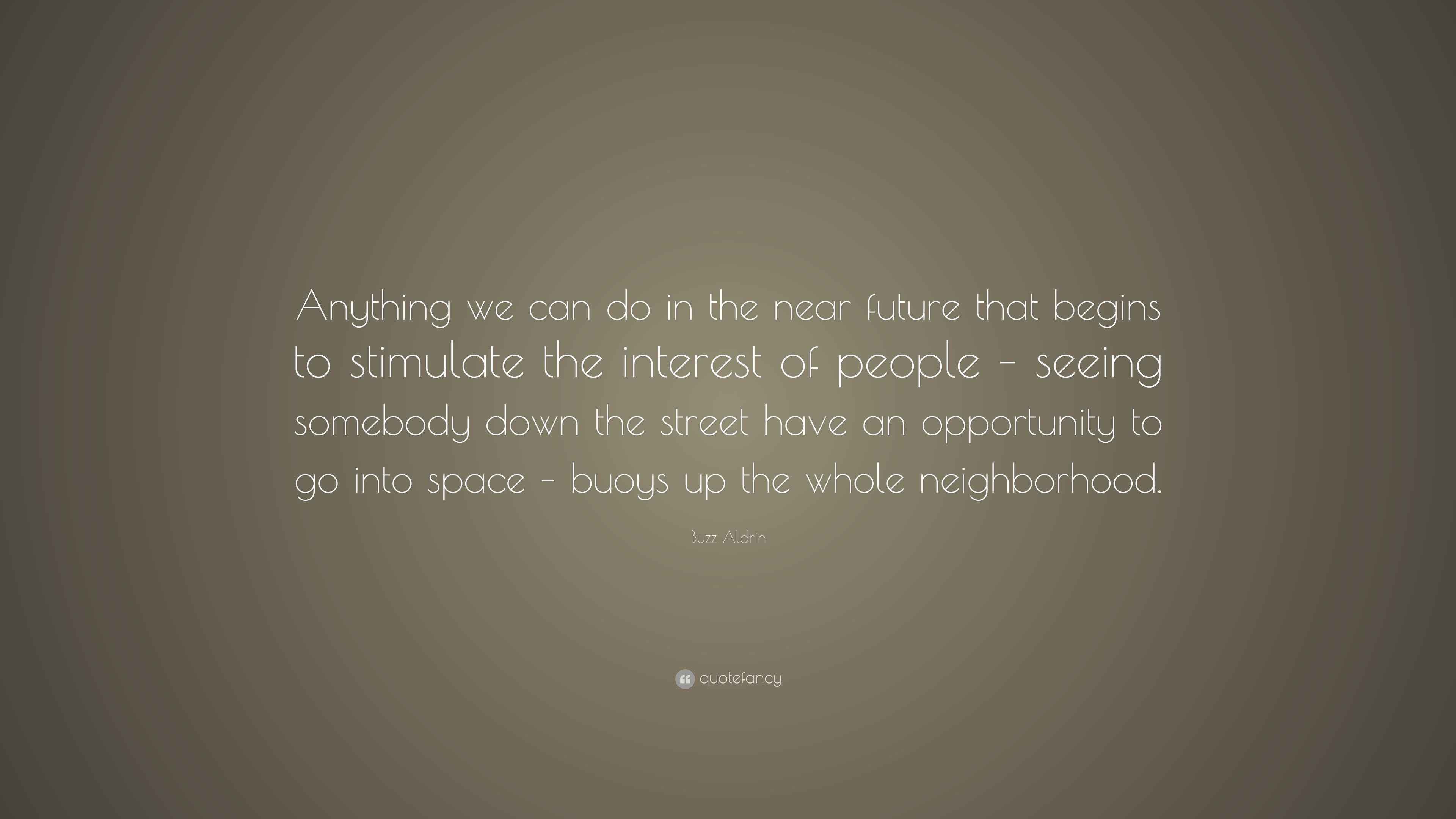 Buzz Aldrin Quote: “Anything we can do in the near future that begins ...