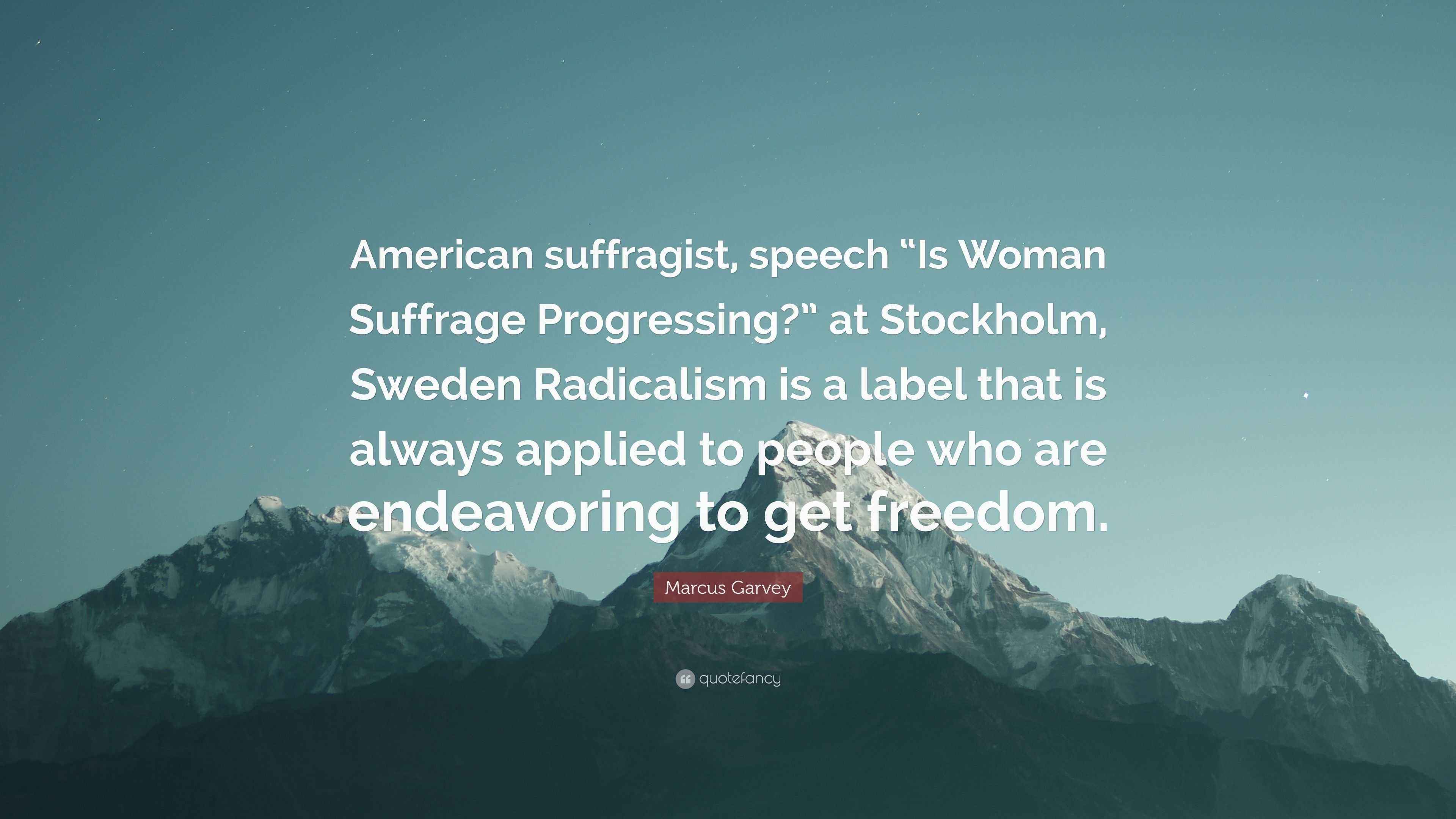 Marcus Garvey Quote: “American suffragist, speech “Is Woman Suffrage ...