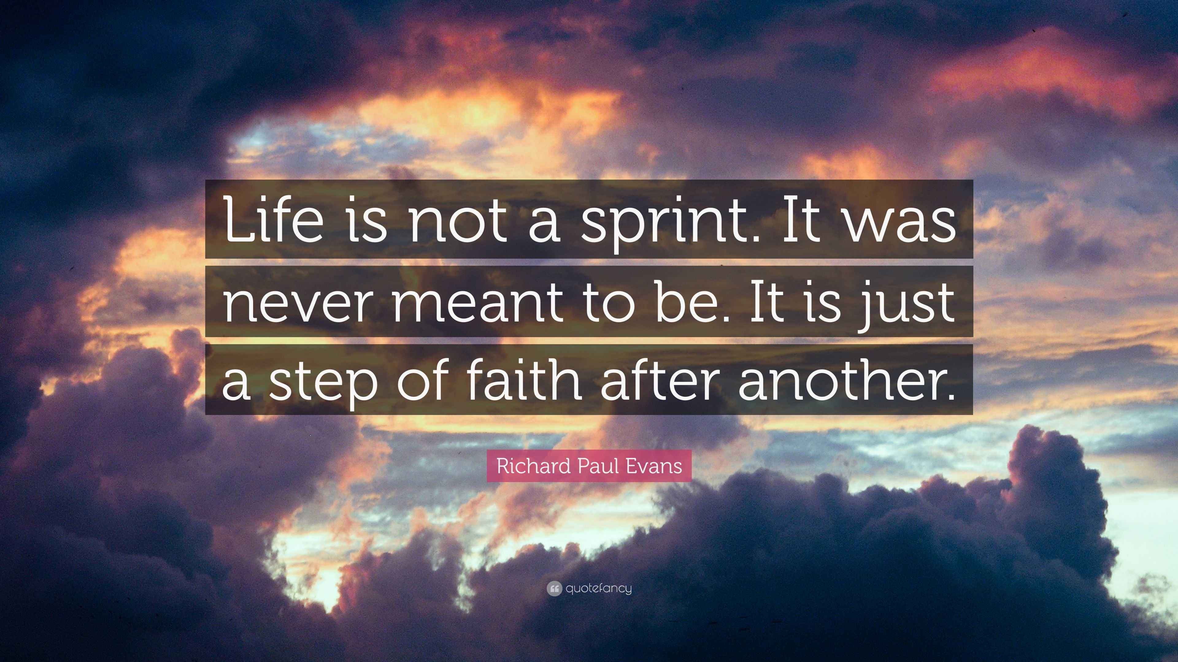 Richard Paul Evans Quote: “Life is not a sprint. It was never meant to ...