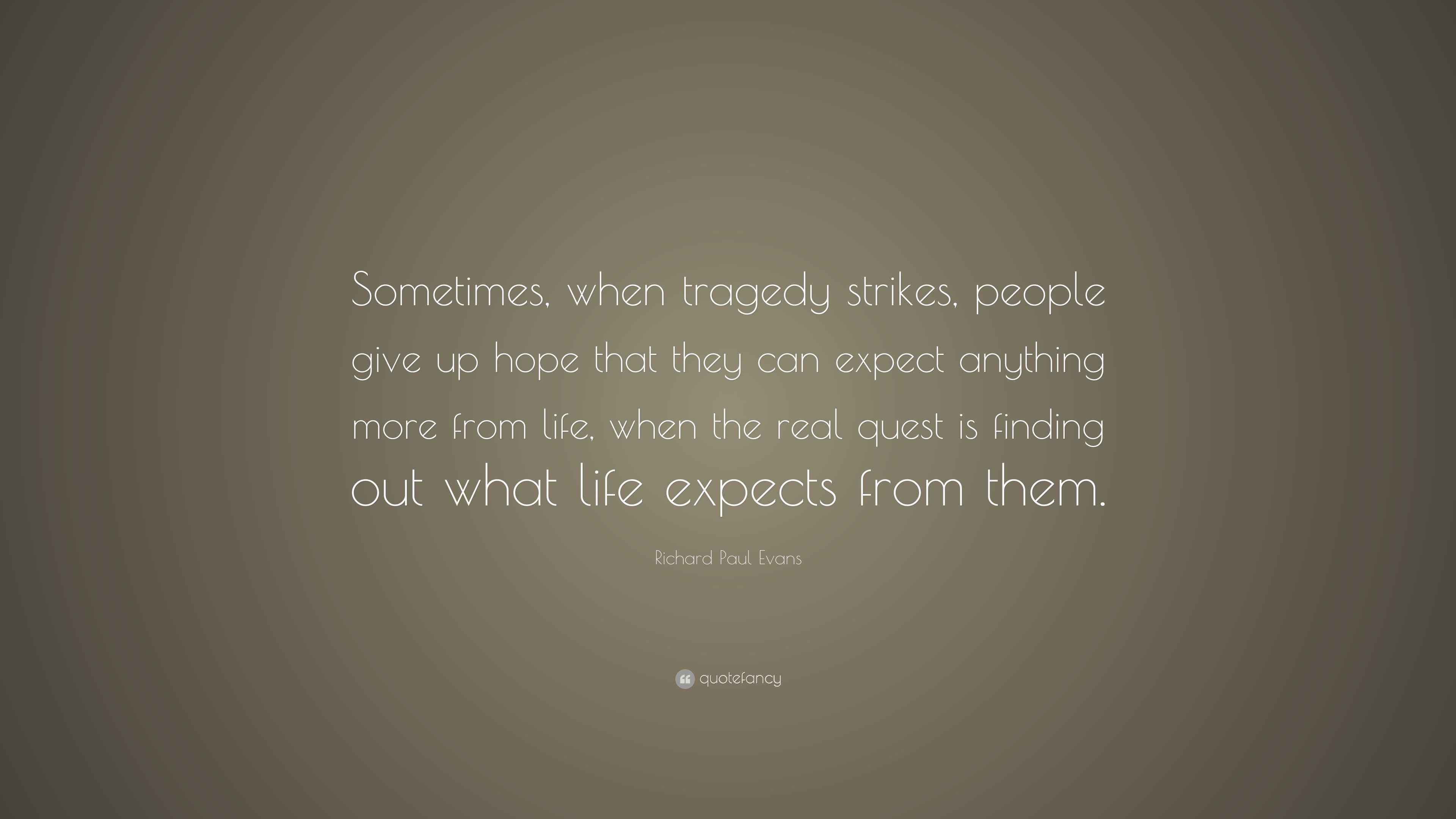 Richard Paul Evans Quote: “Sometimes, when tragedy strikes, people give ...