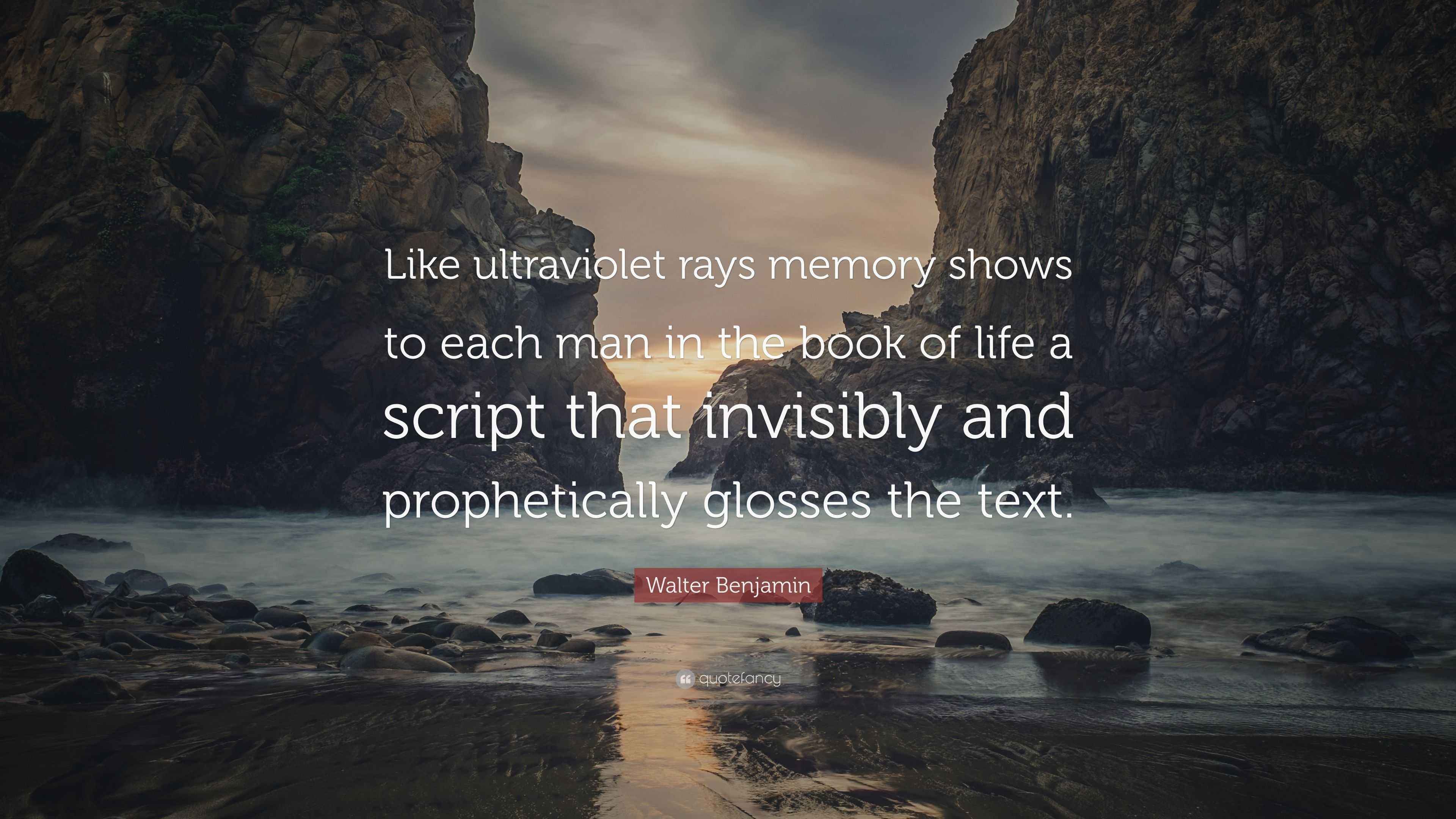 Walter Benjamin Quote: “Like ultraviolet rays memory shows to each man ...