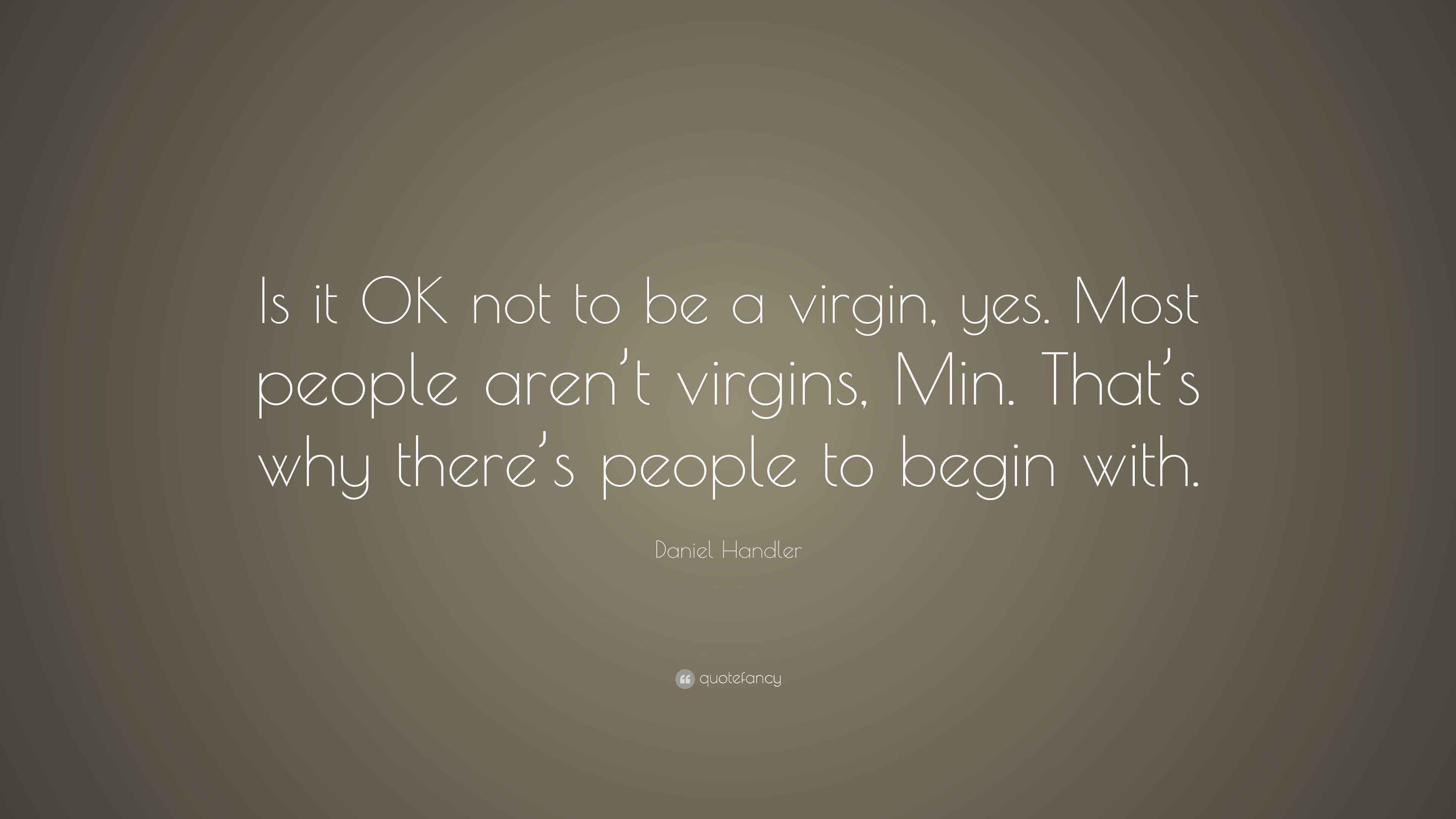 Daniel Handler Quote: “Is it OK not to be a virgin, yes. Most people ...