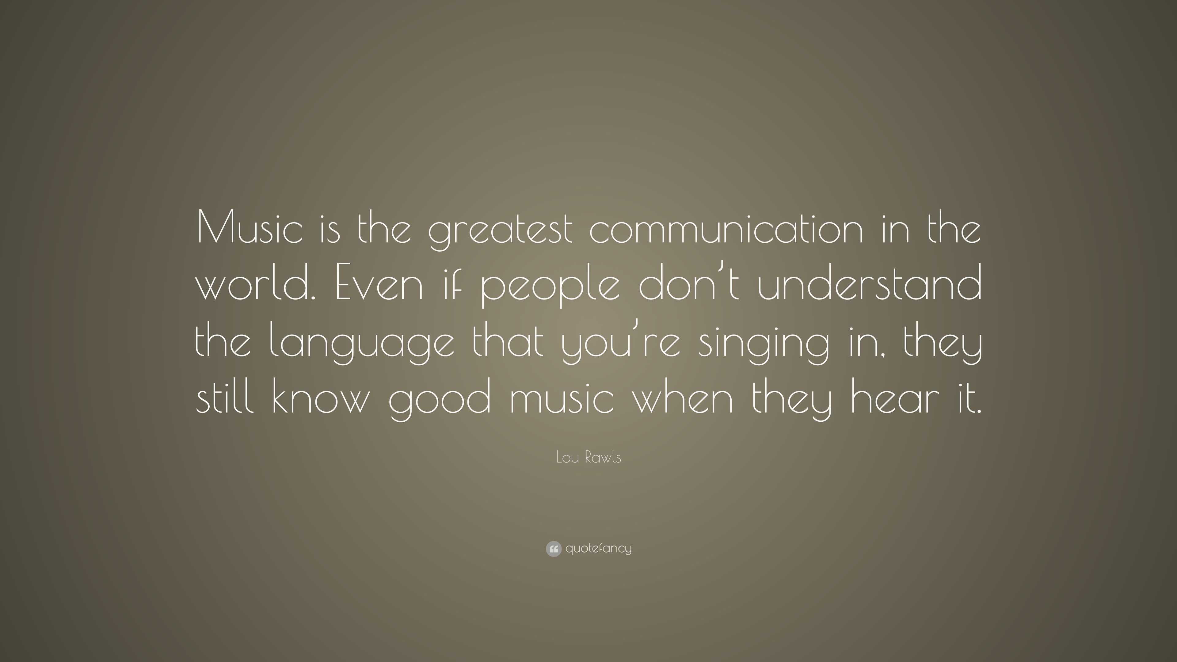 Lou Rawls Quote: “Music is the greatest communication in the world ...
