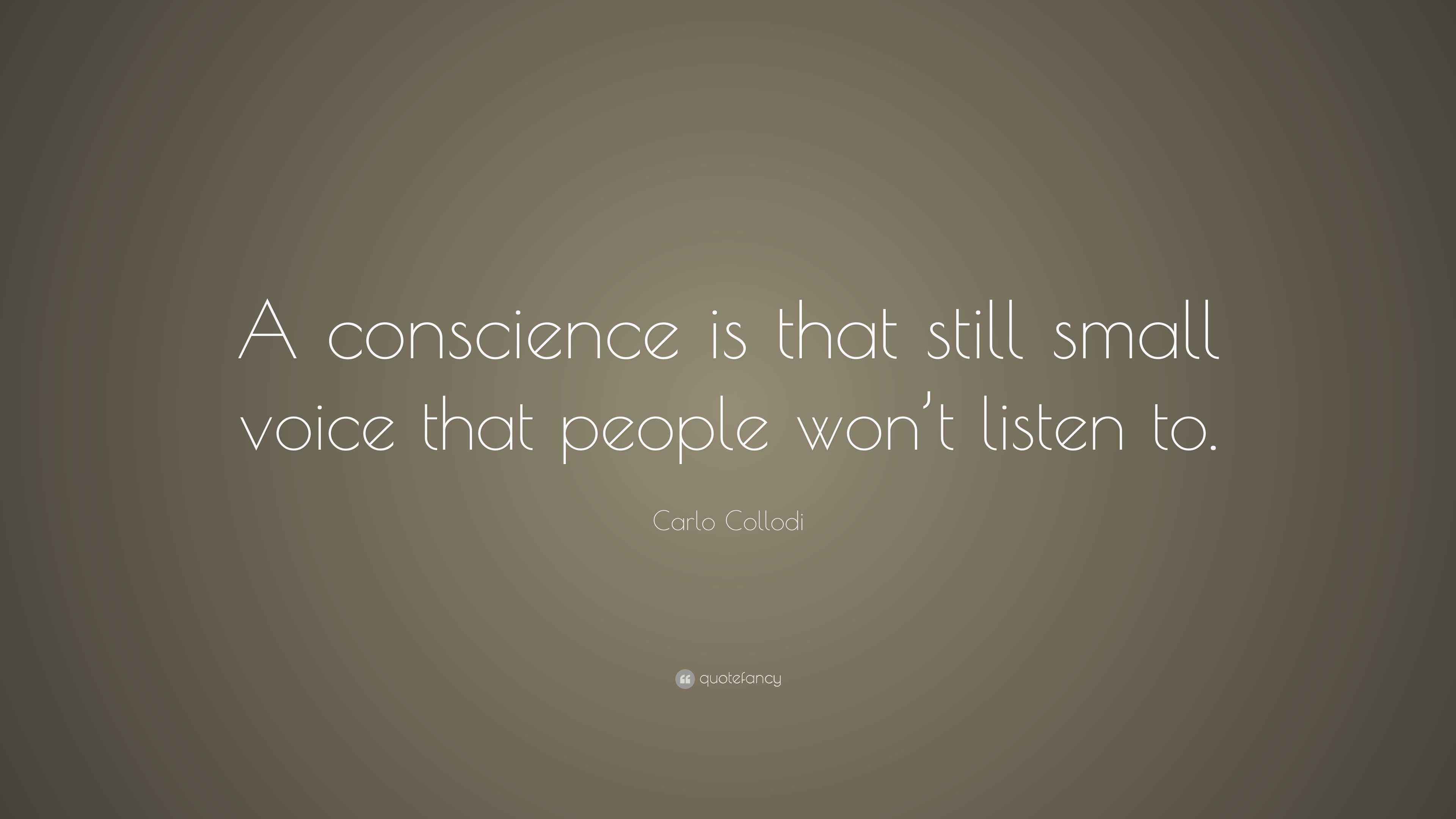 Carlo Collodi Quote: “A conscience is that still small voice that ...