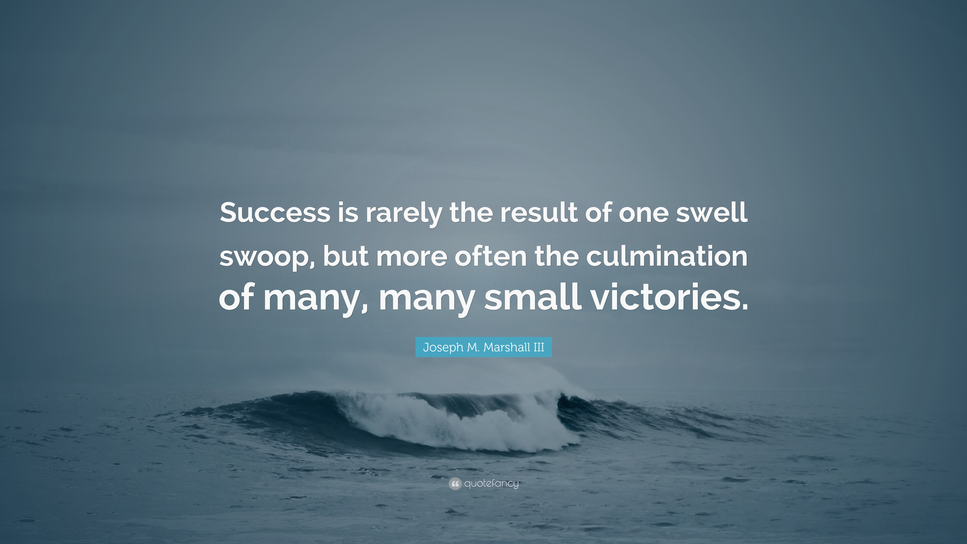 Joseph M. Marshall III Quote: “Success is rarely the result of one ...