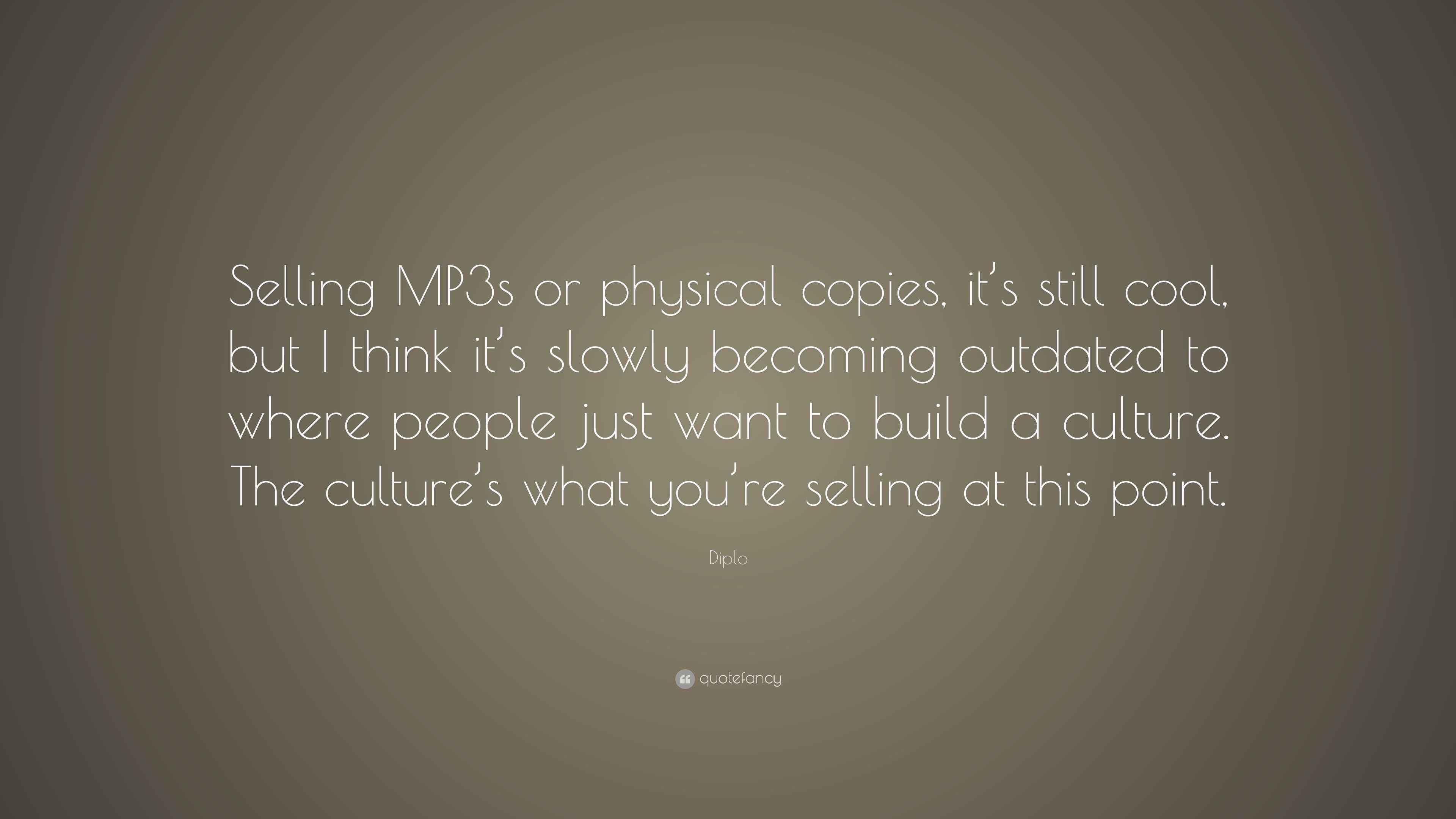 Diplo Quote: “Selling MP3s or physical copies, it’s still cool, but I ...