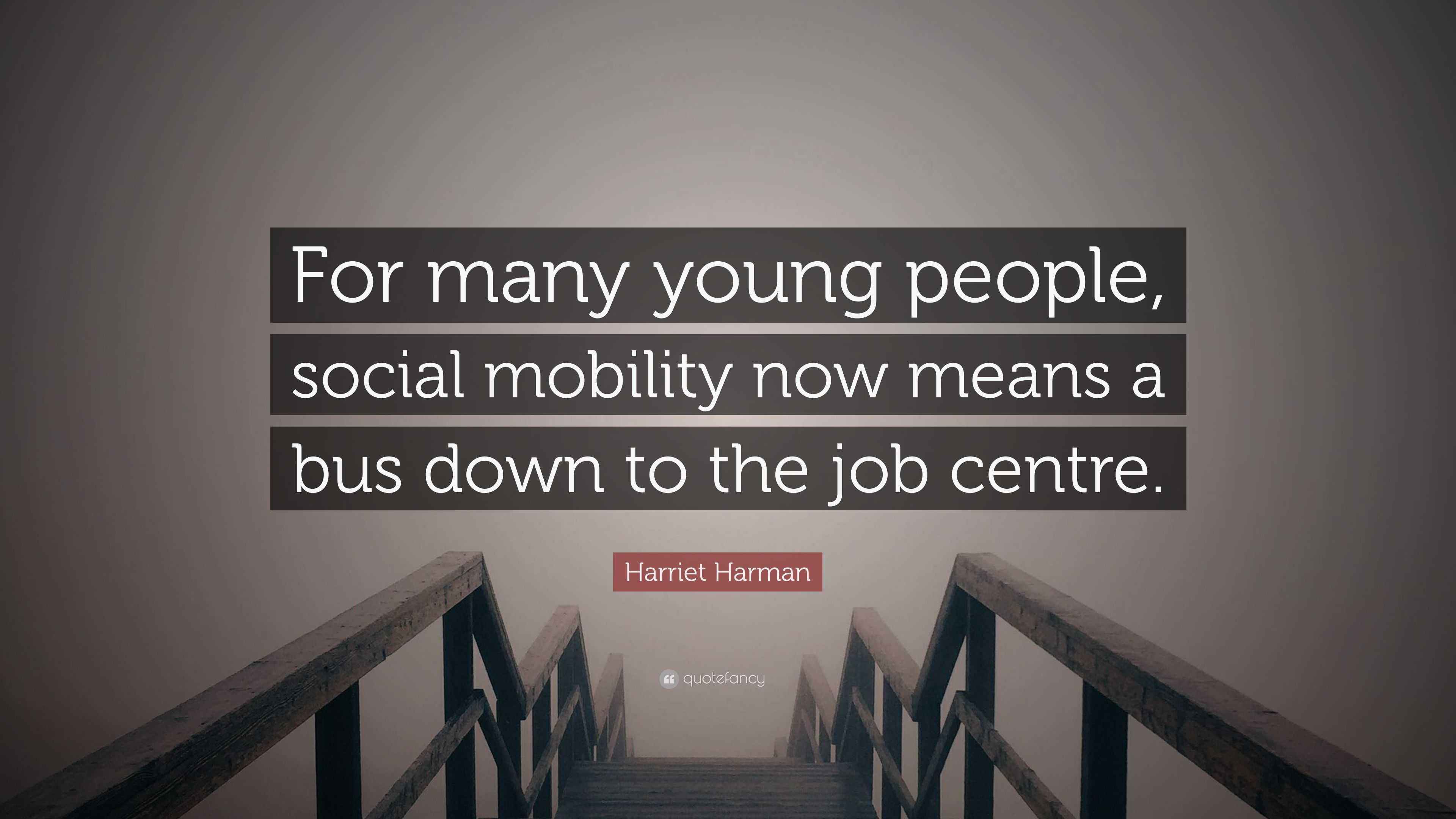 Harriet Harman Quote: “For many young people, social mobility now means ...