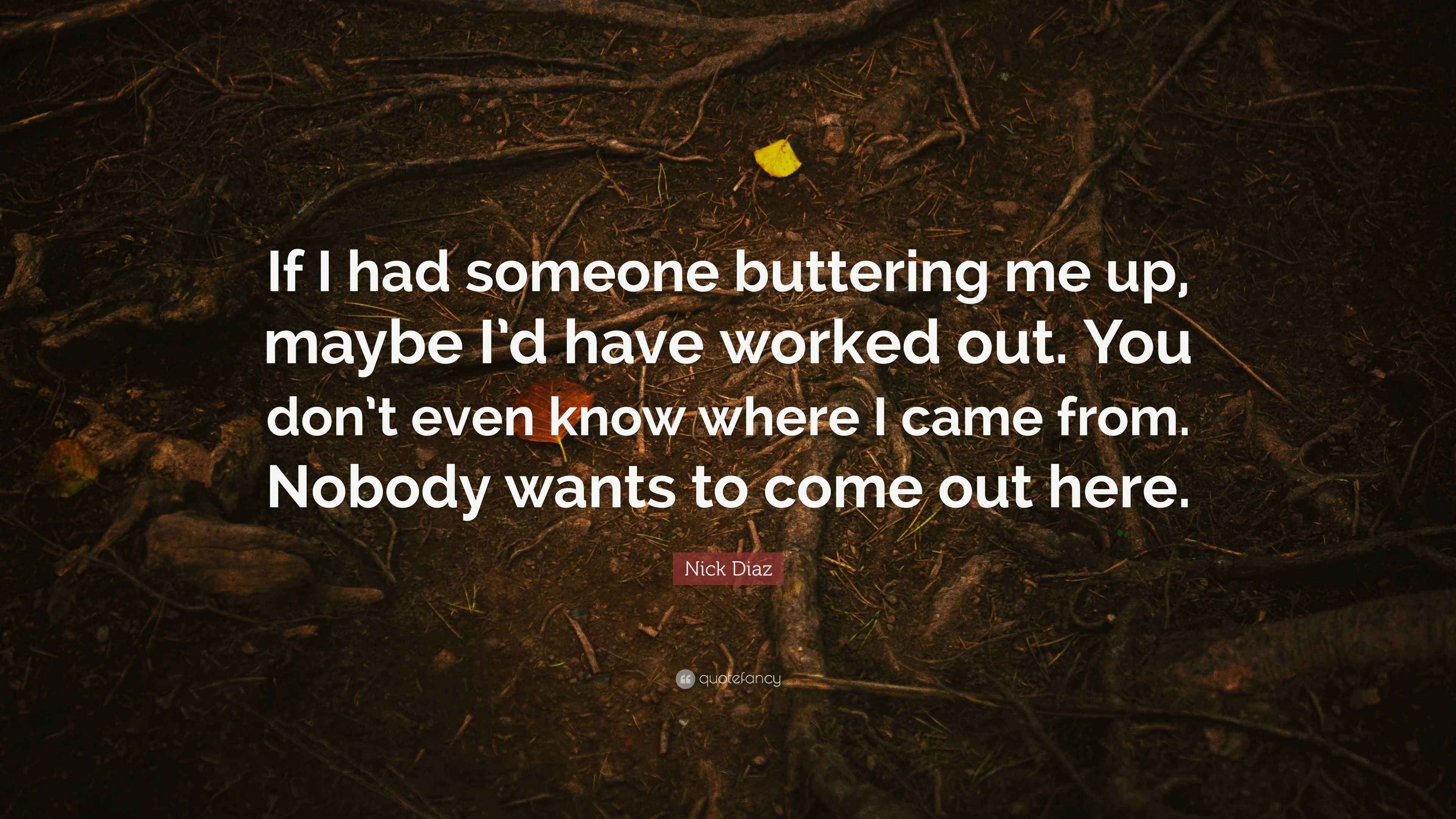 Buttering Up Quotes Itstighthonium I Actually Wanted To Quote This