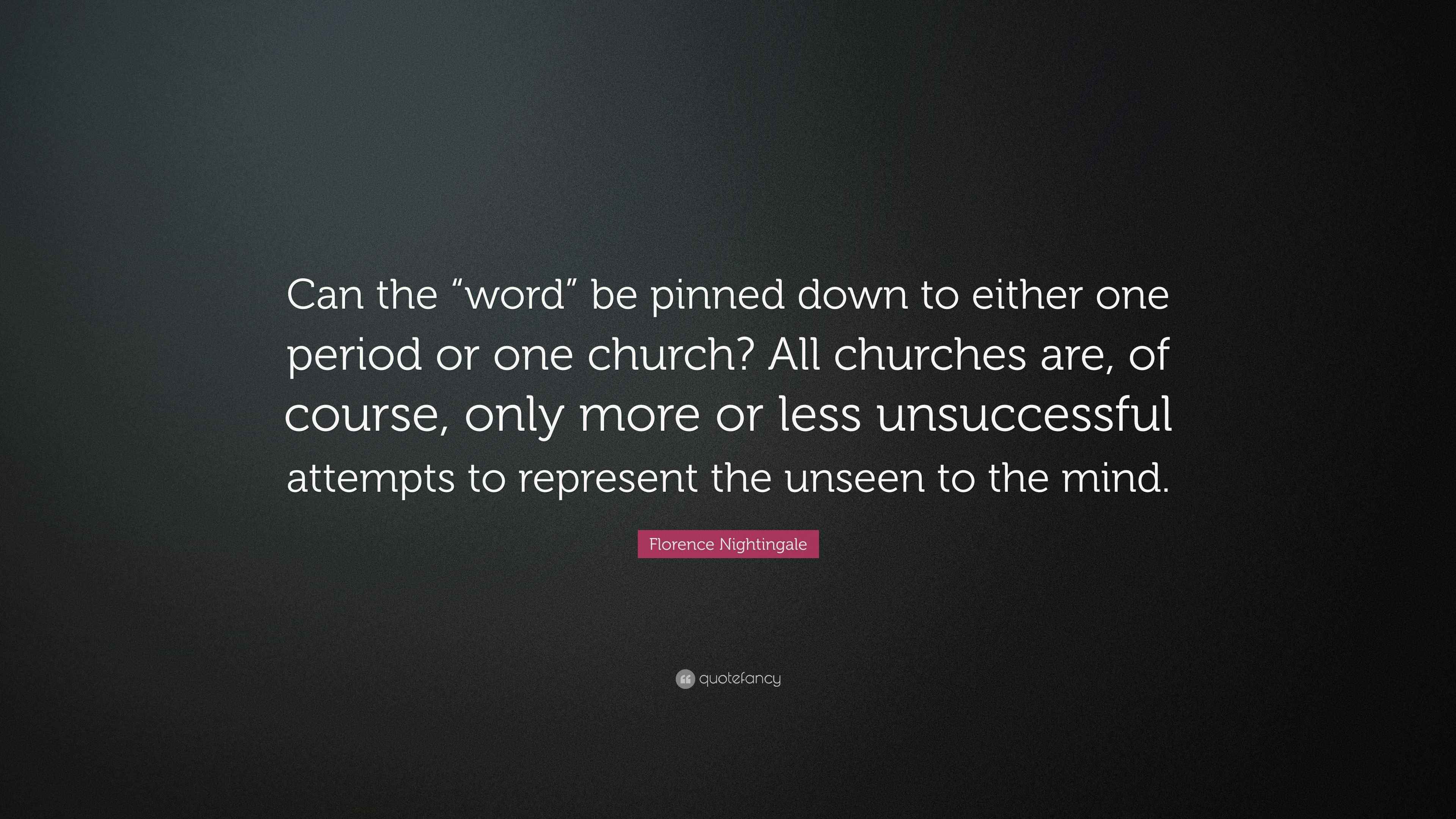 Florence Nightingale Quote: “Can the “word” be pinned down to either ...