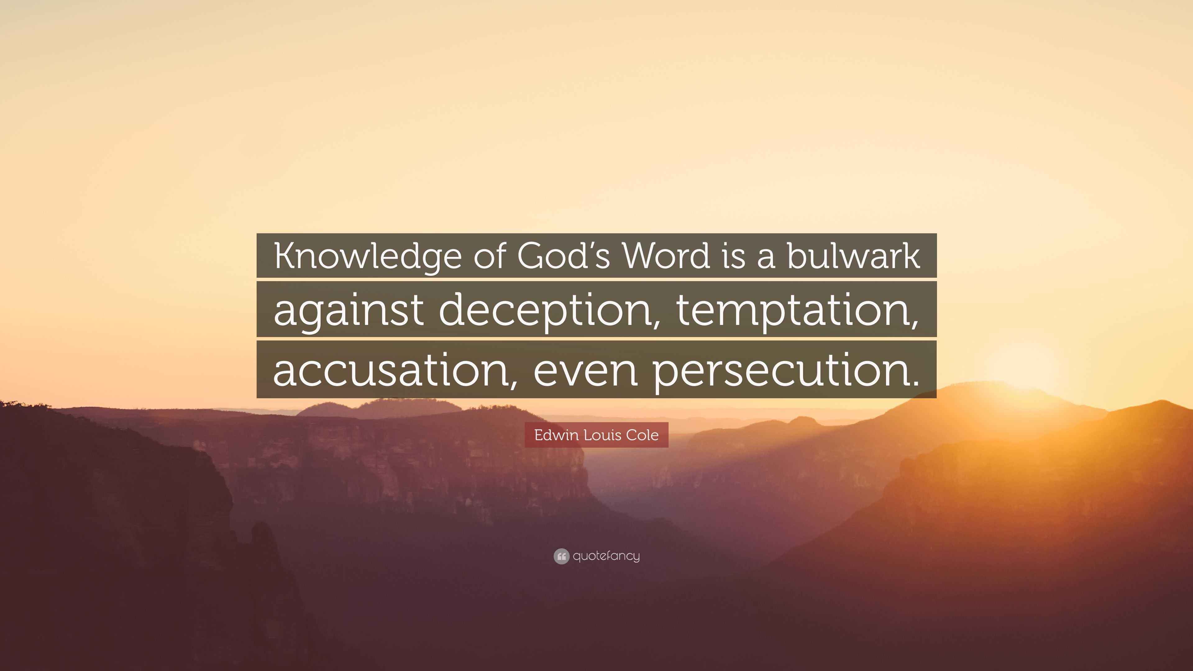 Edwin Louis Cole Quote: “Knowledge of God’s Word is a bulwark against ...