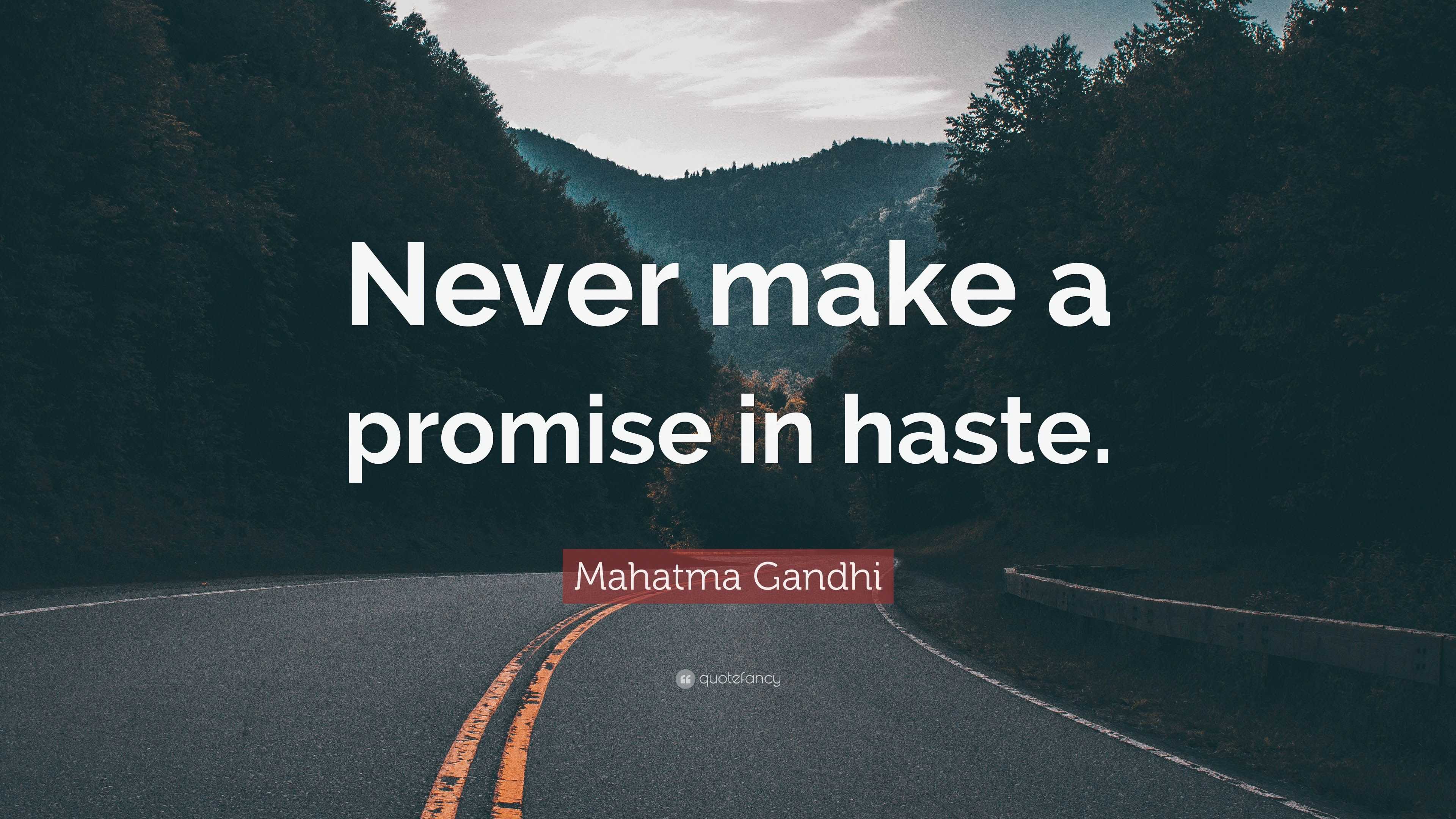 Mahatma Gandhi Quote: “Never make a promise in haste.”