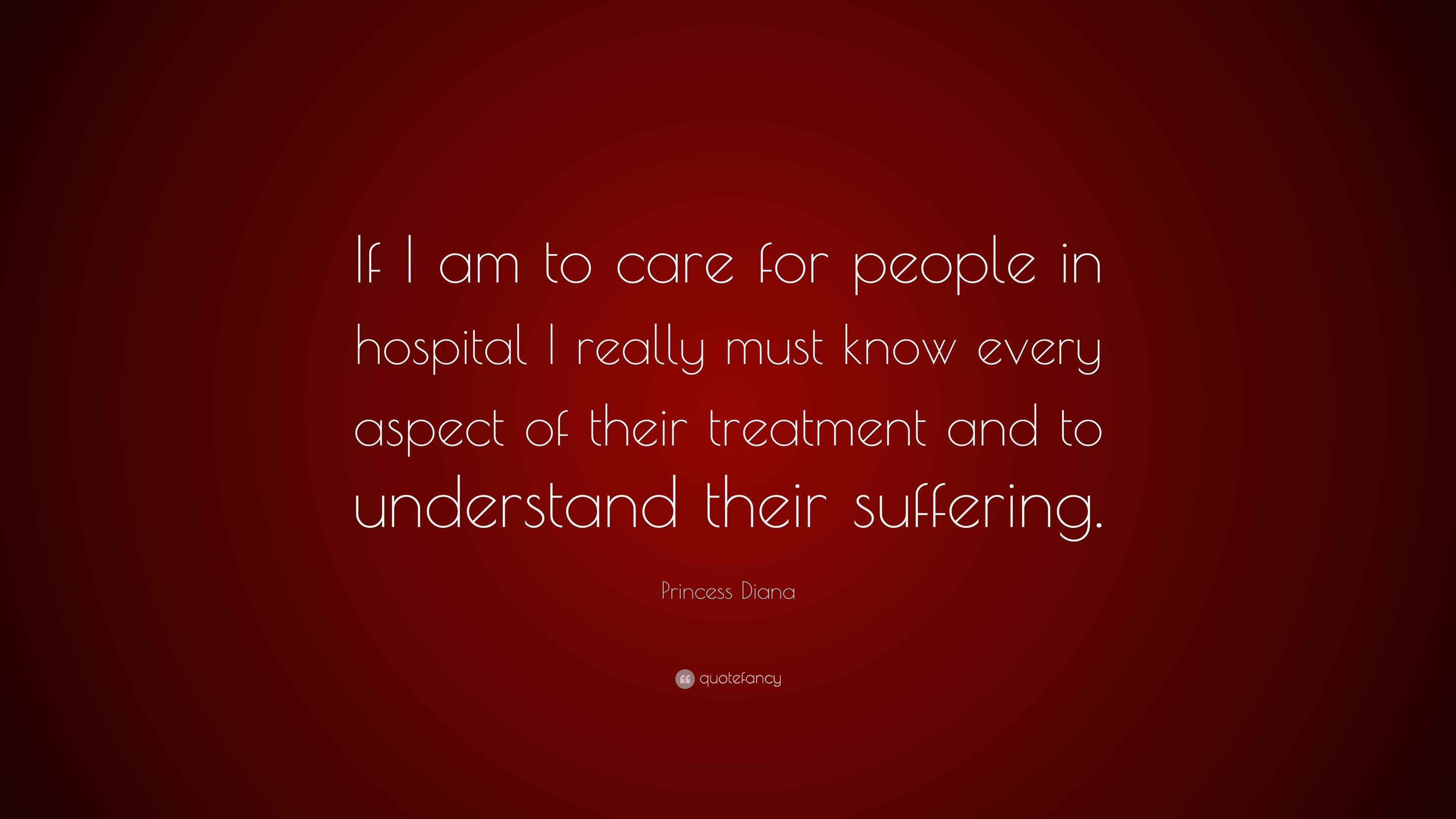 Princess Diana Quote: “If I am to care for people in hospital I really ...
