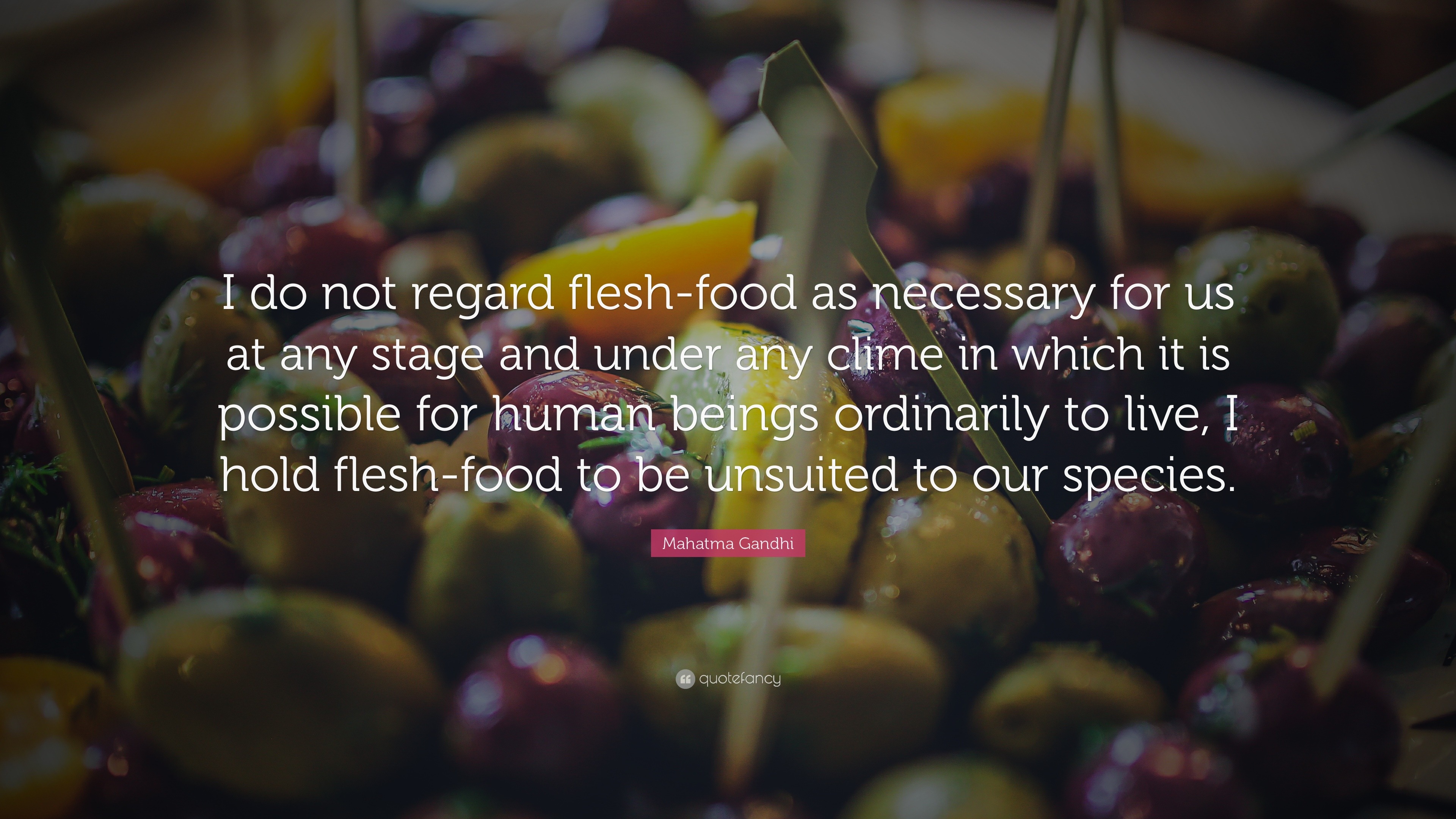 Mahatma Gandhi Quote: “I do not regard flesh-food as necessary for us ...