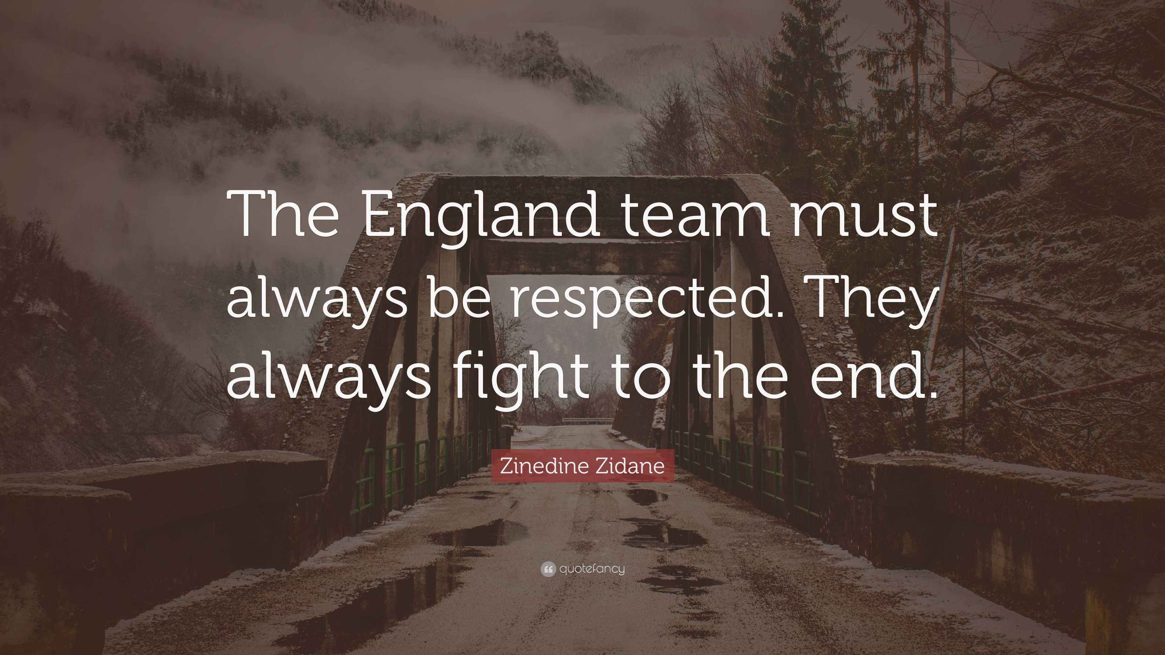 Zinedine Zidane Quote: “The England team must always be respected. They ...
