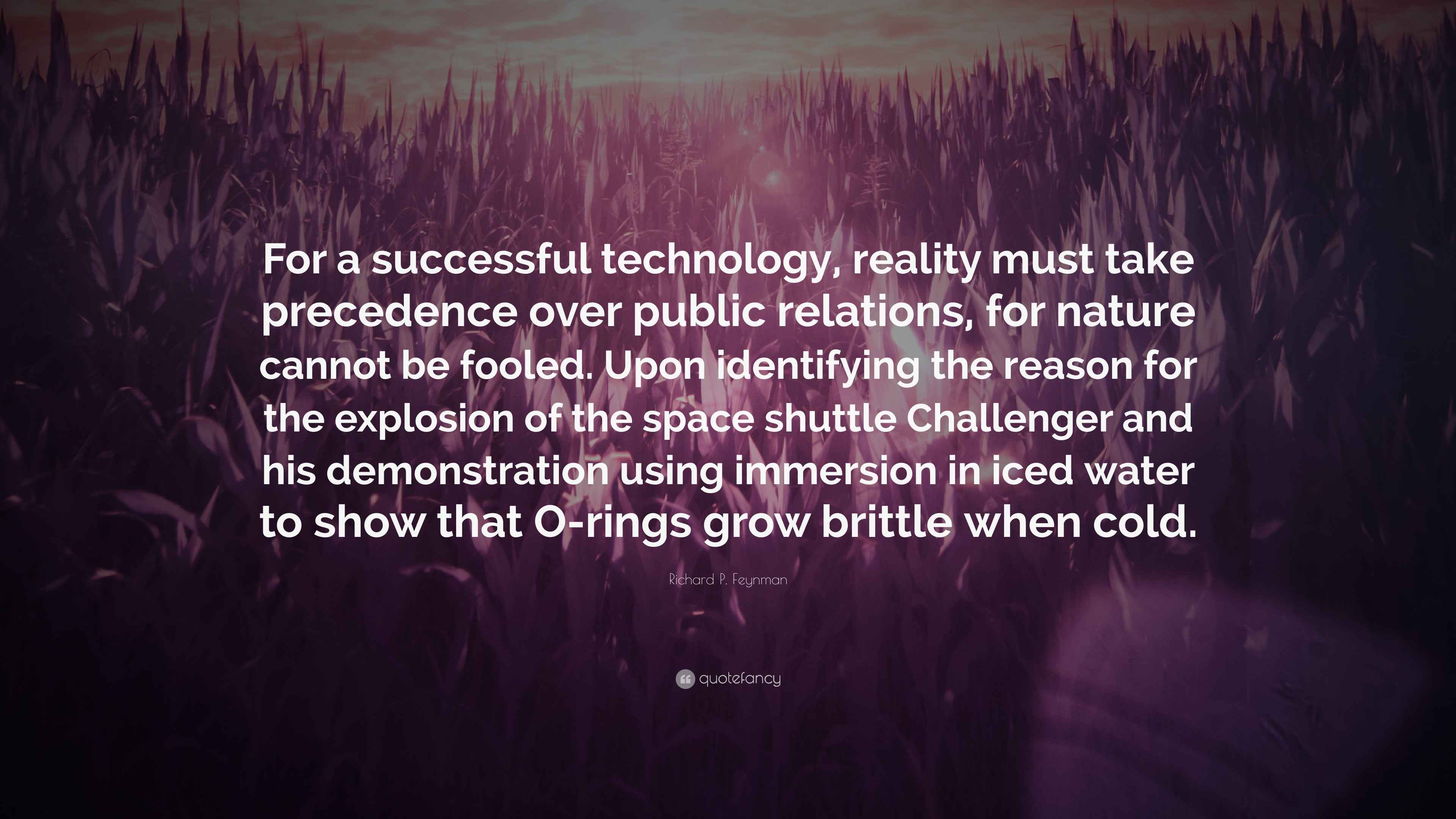 Richard P. Feynman Quote: “For a successful technology, reality must ...
