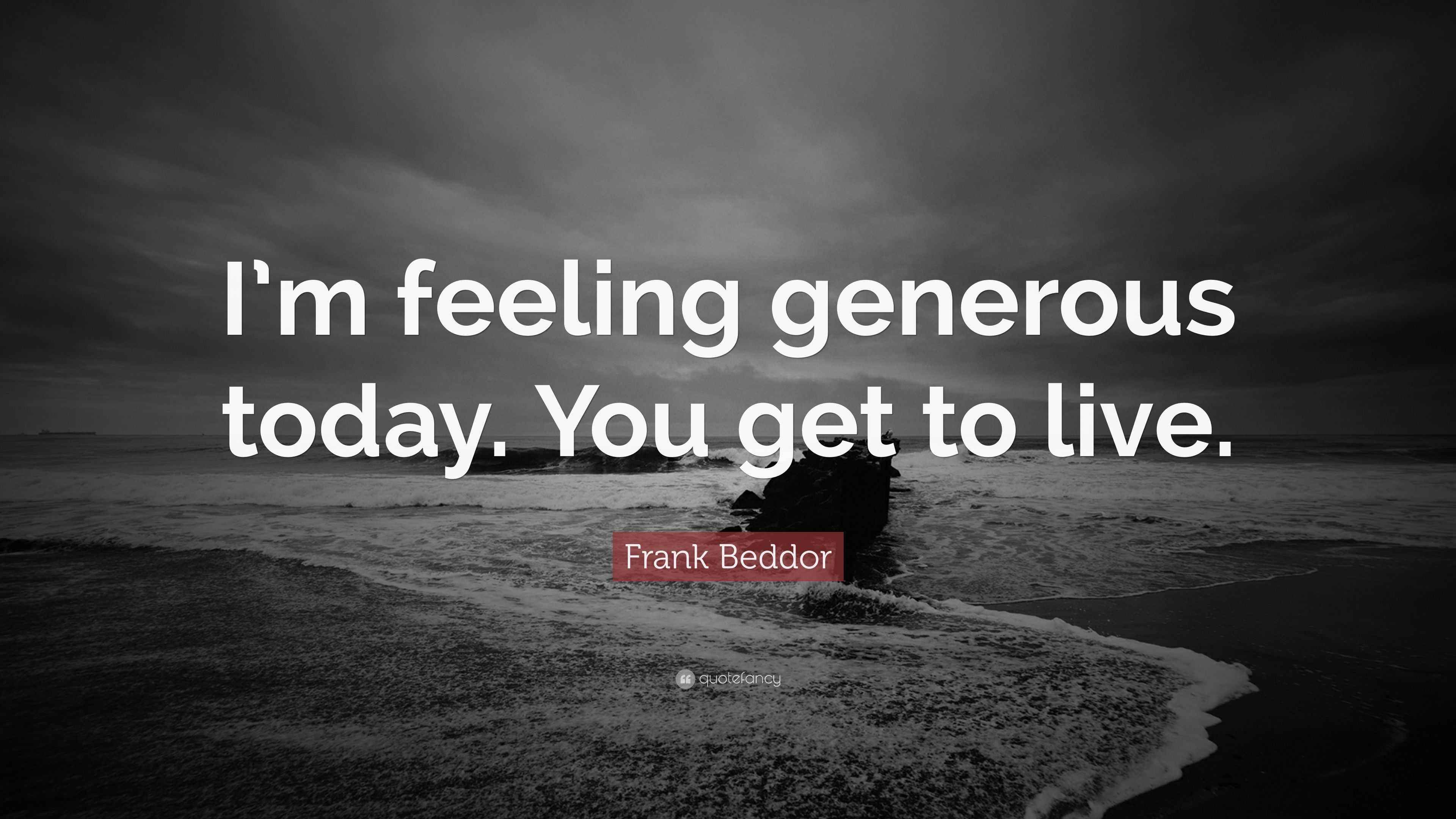 Frank Beddor Quote: “I’m feeling generous today. You get to live.”