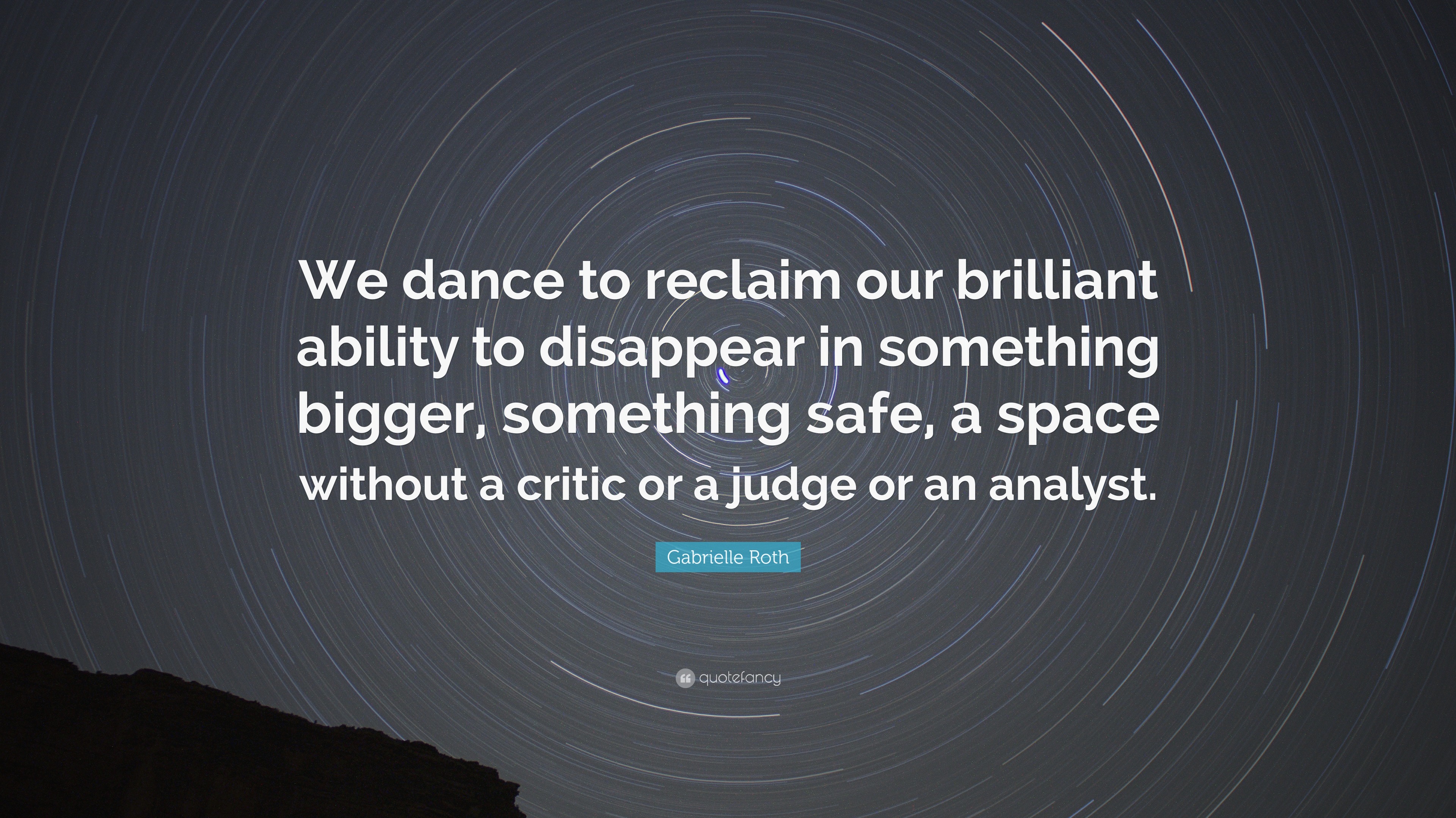 Gabrielle Roth Quote: “We dance to reclaim our brilliant ability to ...