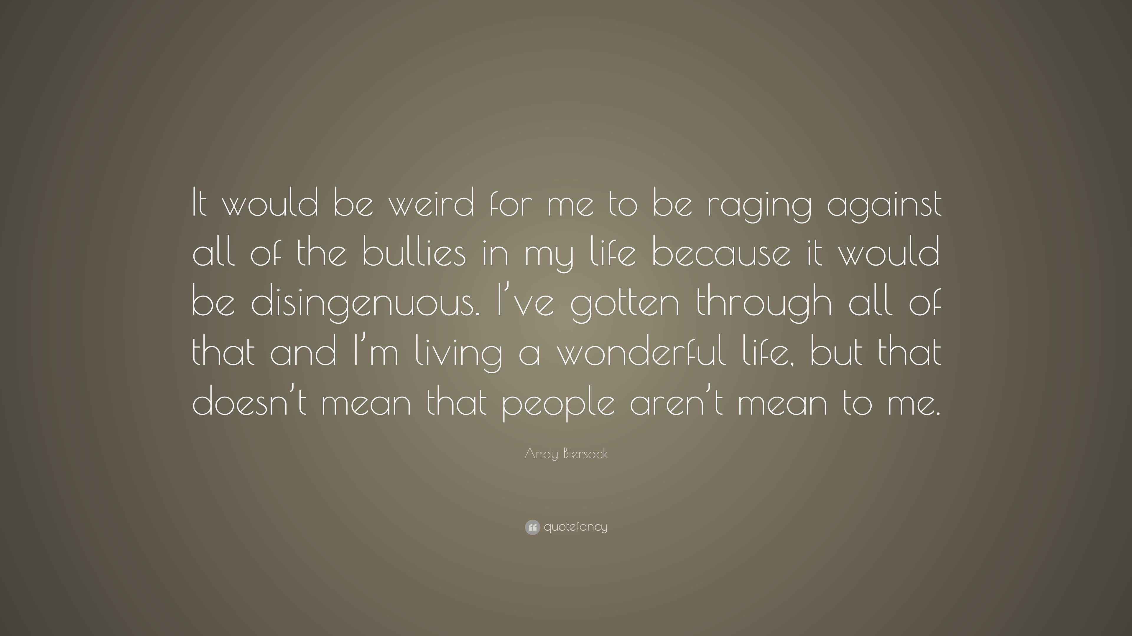 Andy Biersack Quote: “It would be weird for me to be raging against all ...