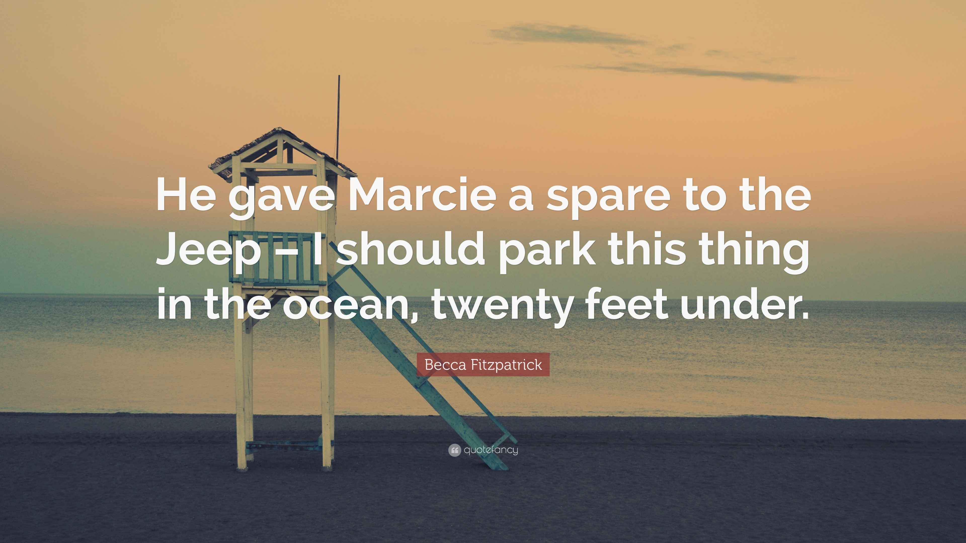Becca Fitzpatrick Quote: “He gave Marcie a spare to the Jeep – I should ...