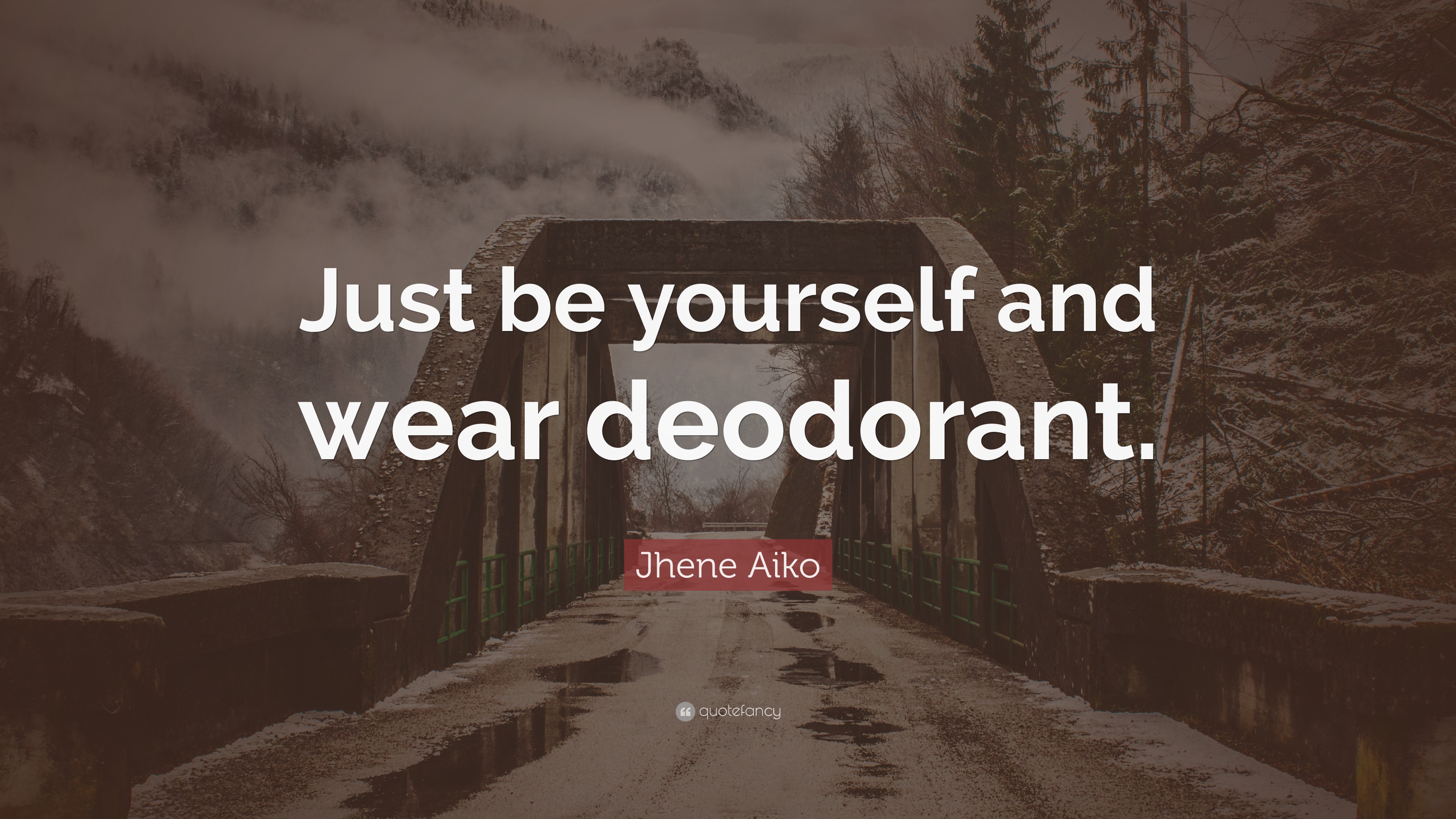 Jhene Aiko Quote: “Just be yourself and wear deodorant.”