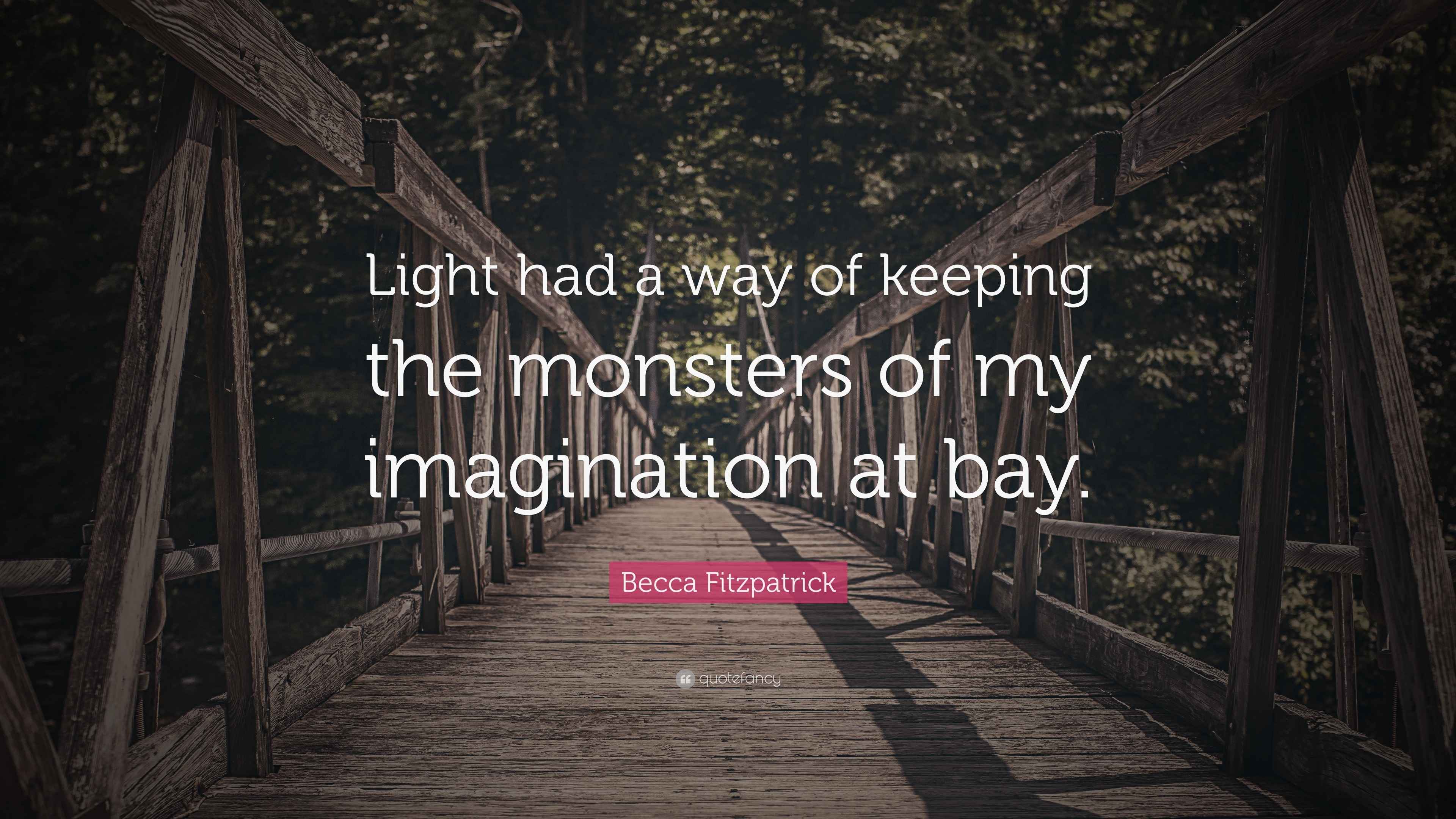 Becca Fitzpatrick Quote: “Light had a way of keeping the monsters of my ...