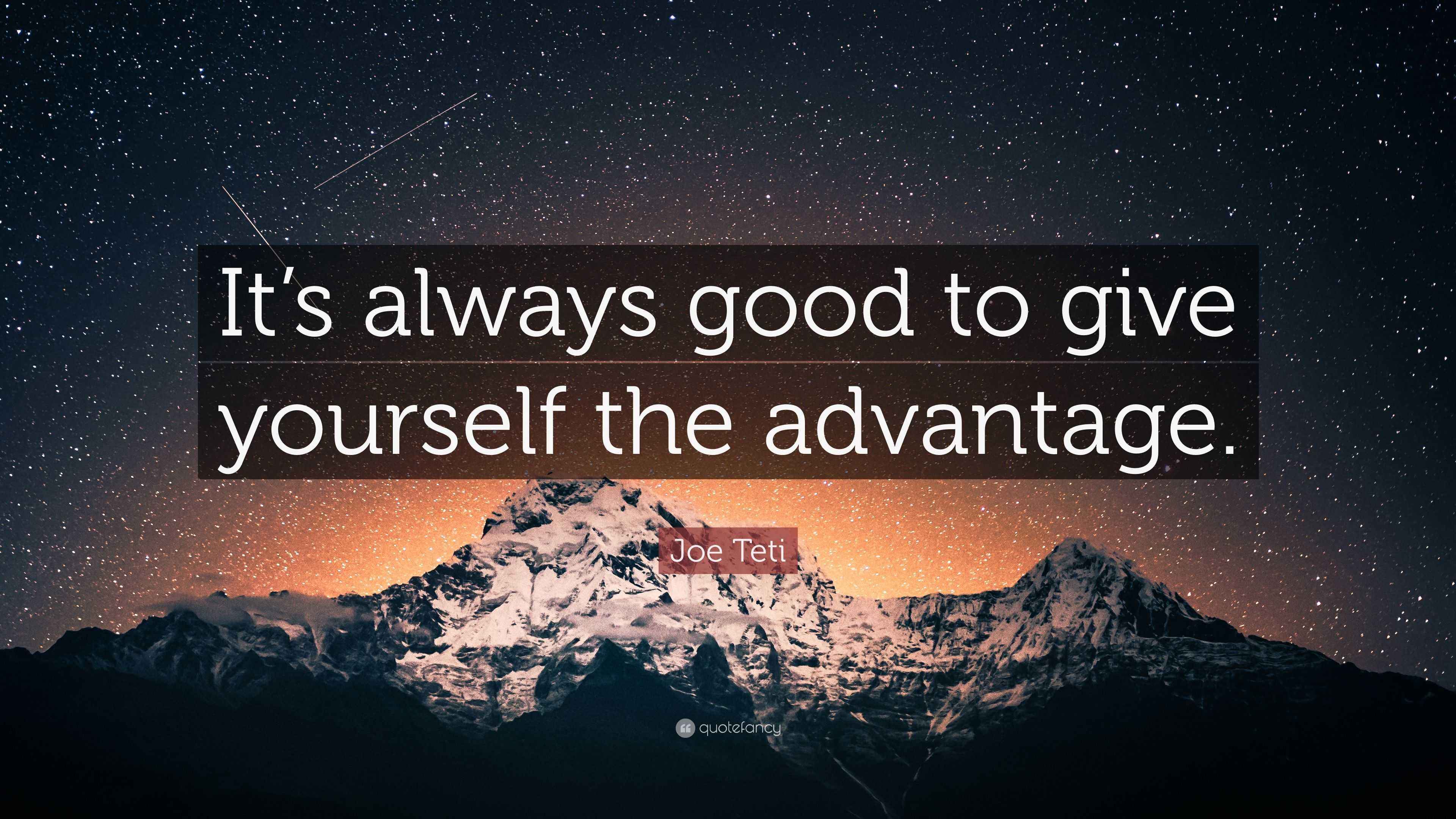 Joe Teti Quote: “It’s always good to give yourself the advantage.”