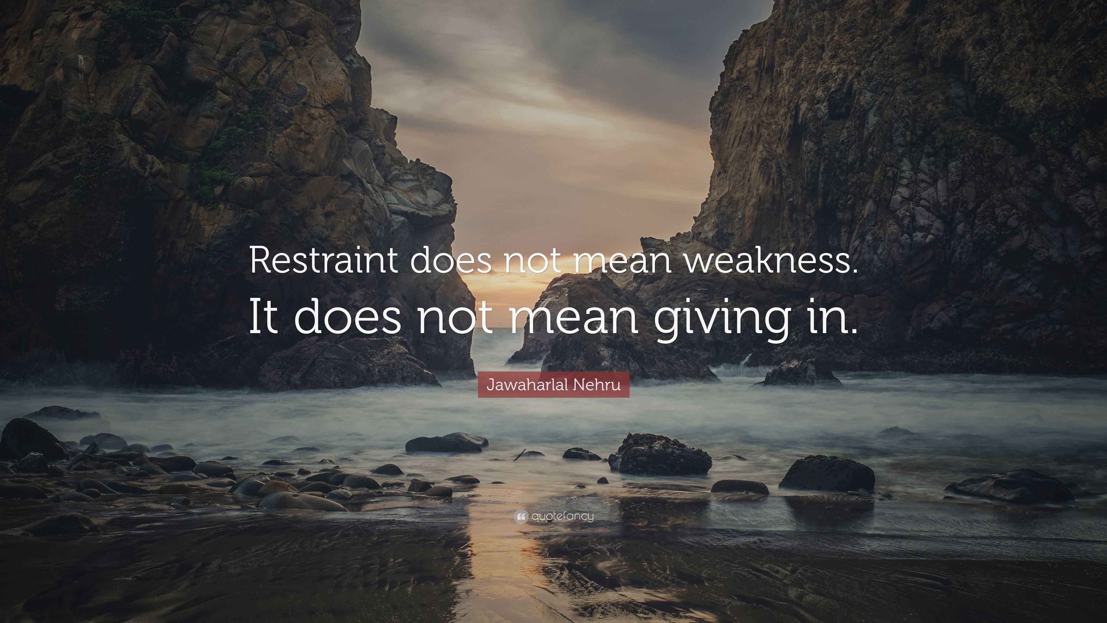 Jawaharlal Nehru Quote: “Restraint does not mean weakness. It does not ...