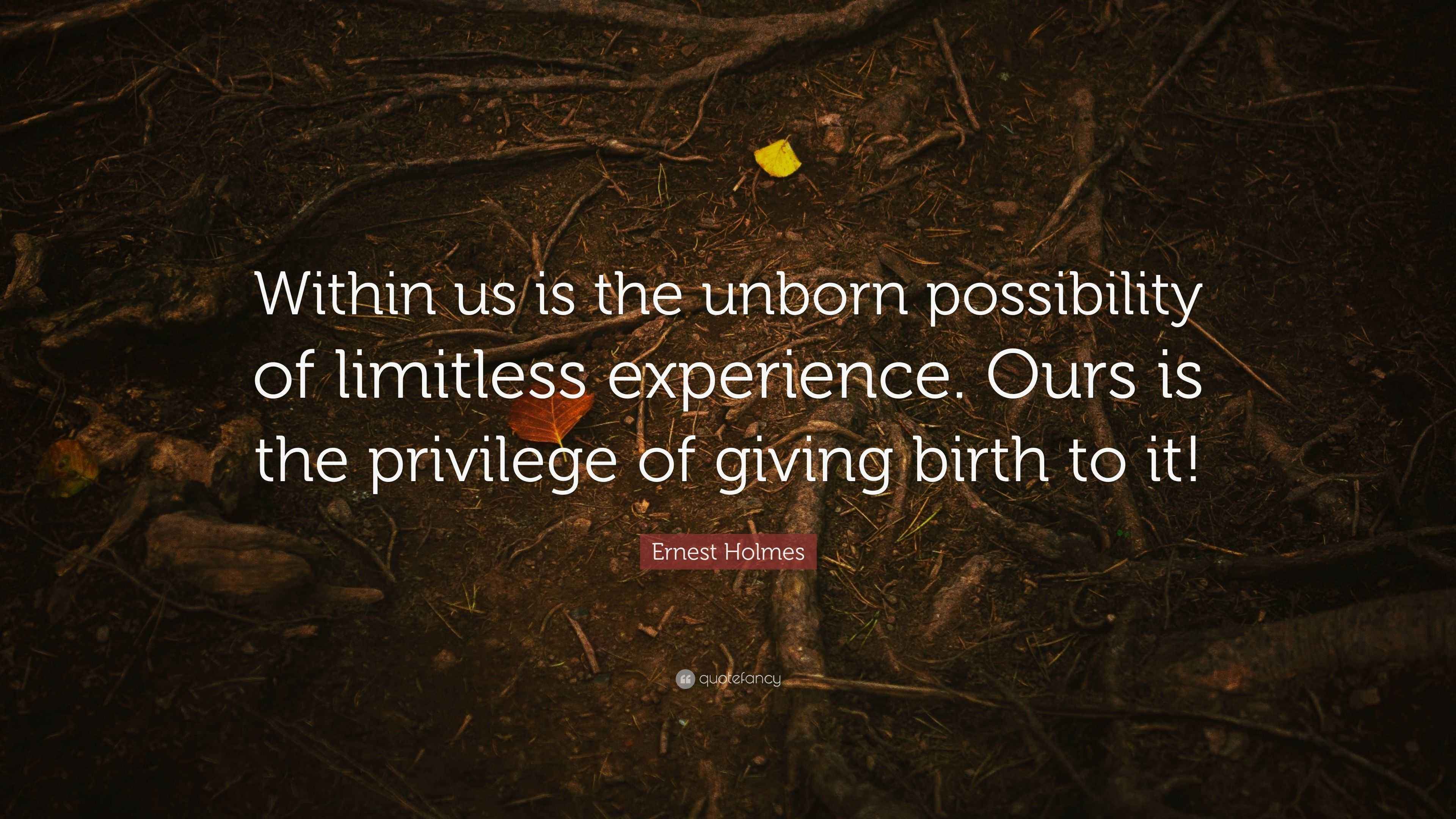 Ernest Holmes Quote: “Within us is the unborn possibility of limitless ...