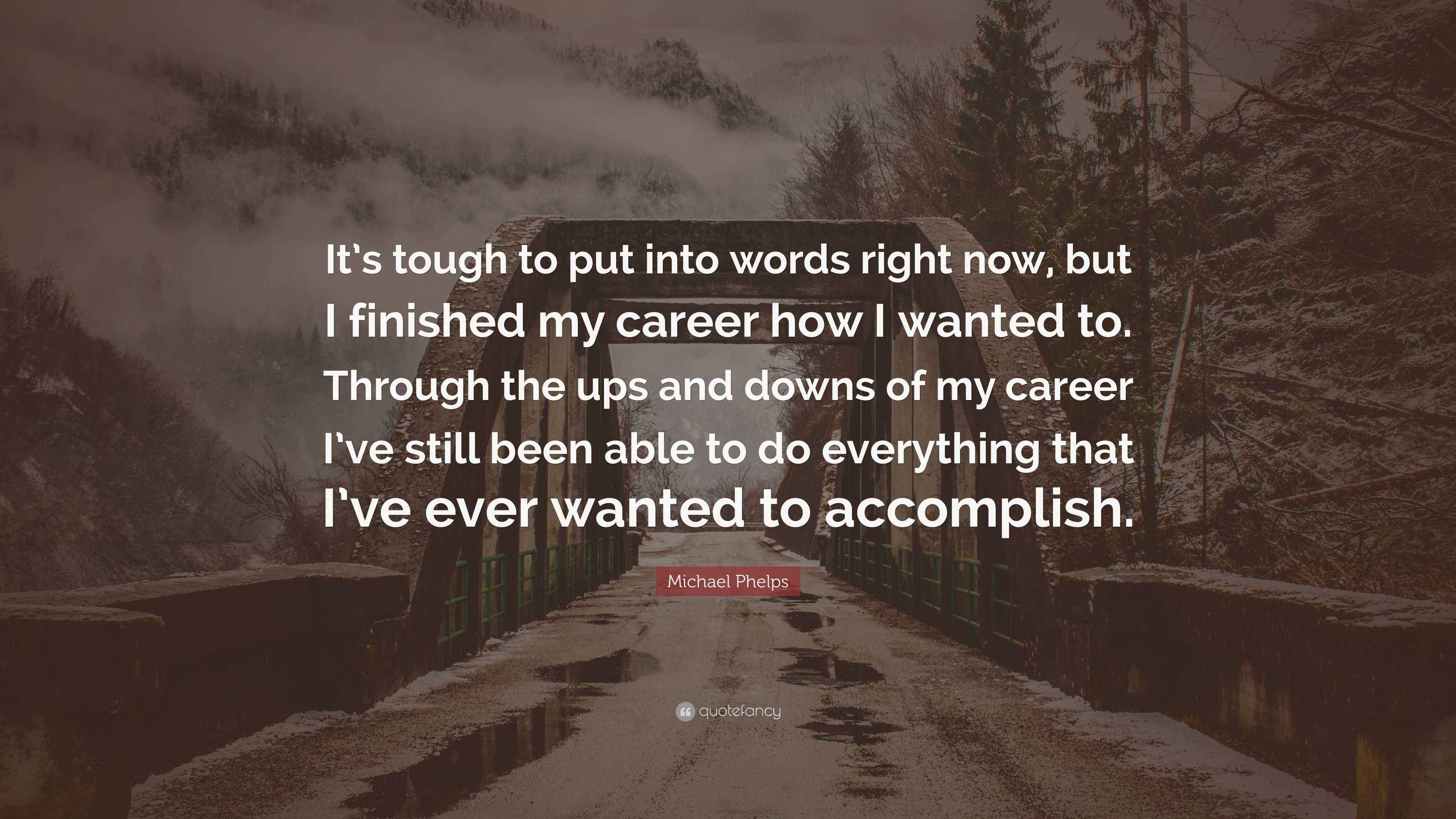Michael Phelps Quote: “It’s tough to put into words right now, but I ...