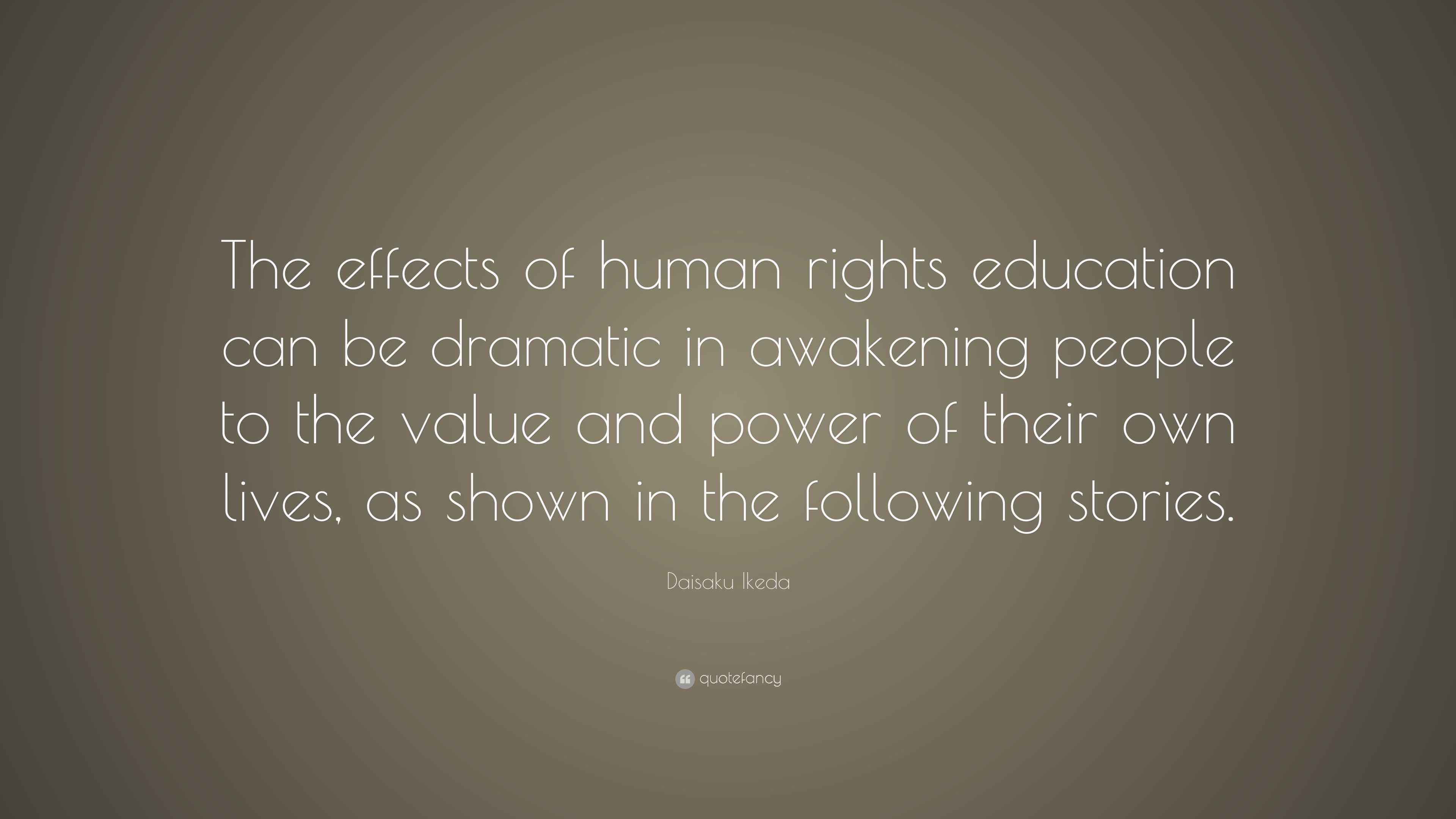 Daisaku Ikeda Quote: “The effects of human rights education can be ...