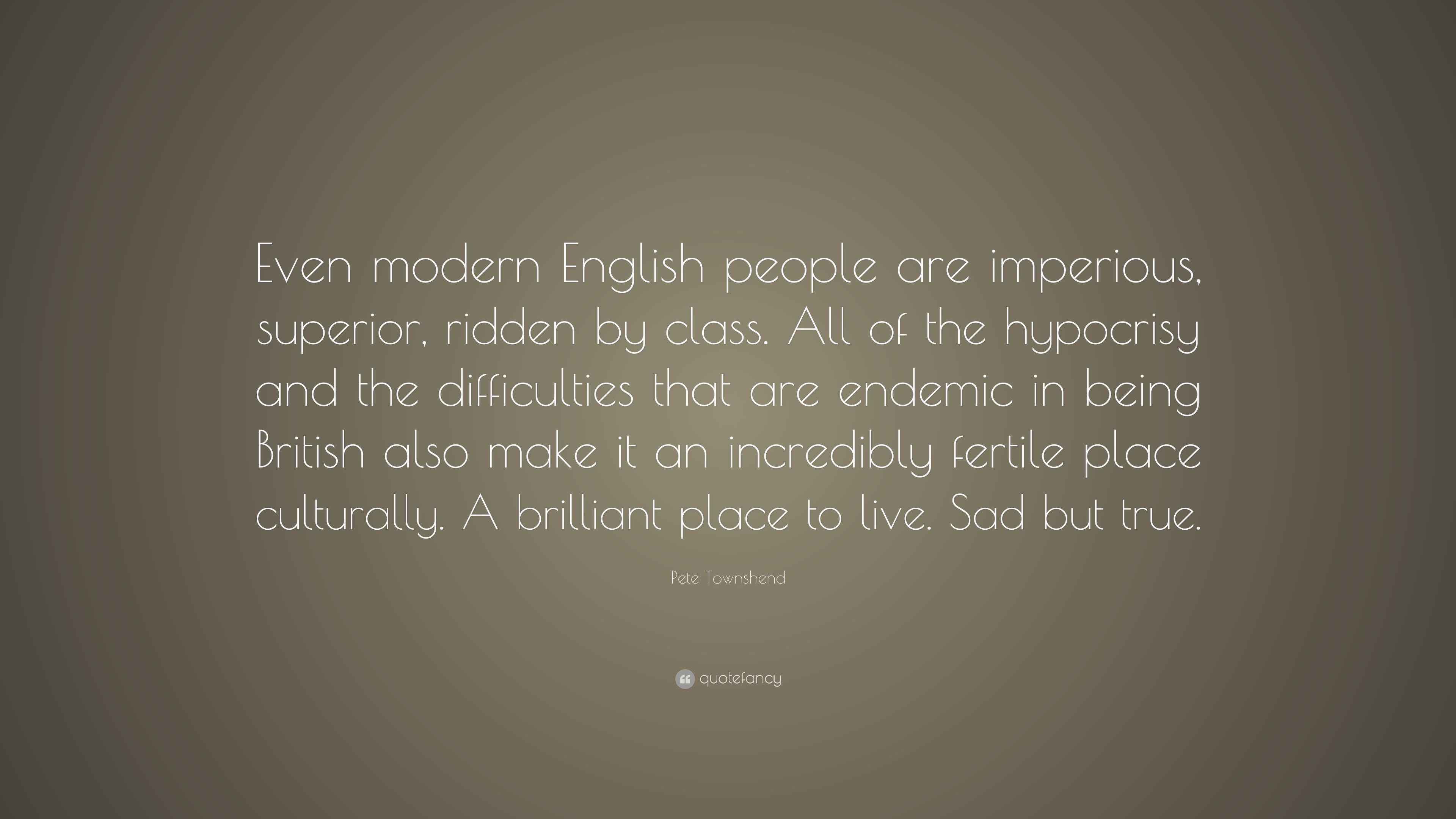 Pete Townshend Quote: “Even modern English people are imperious ...