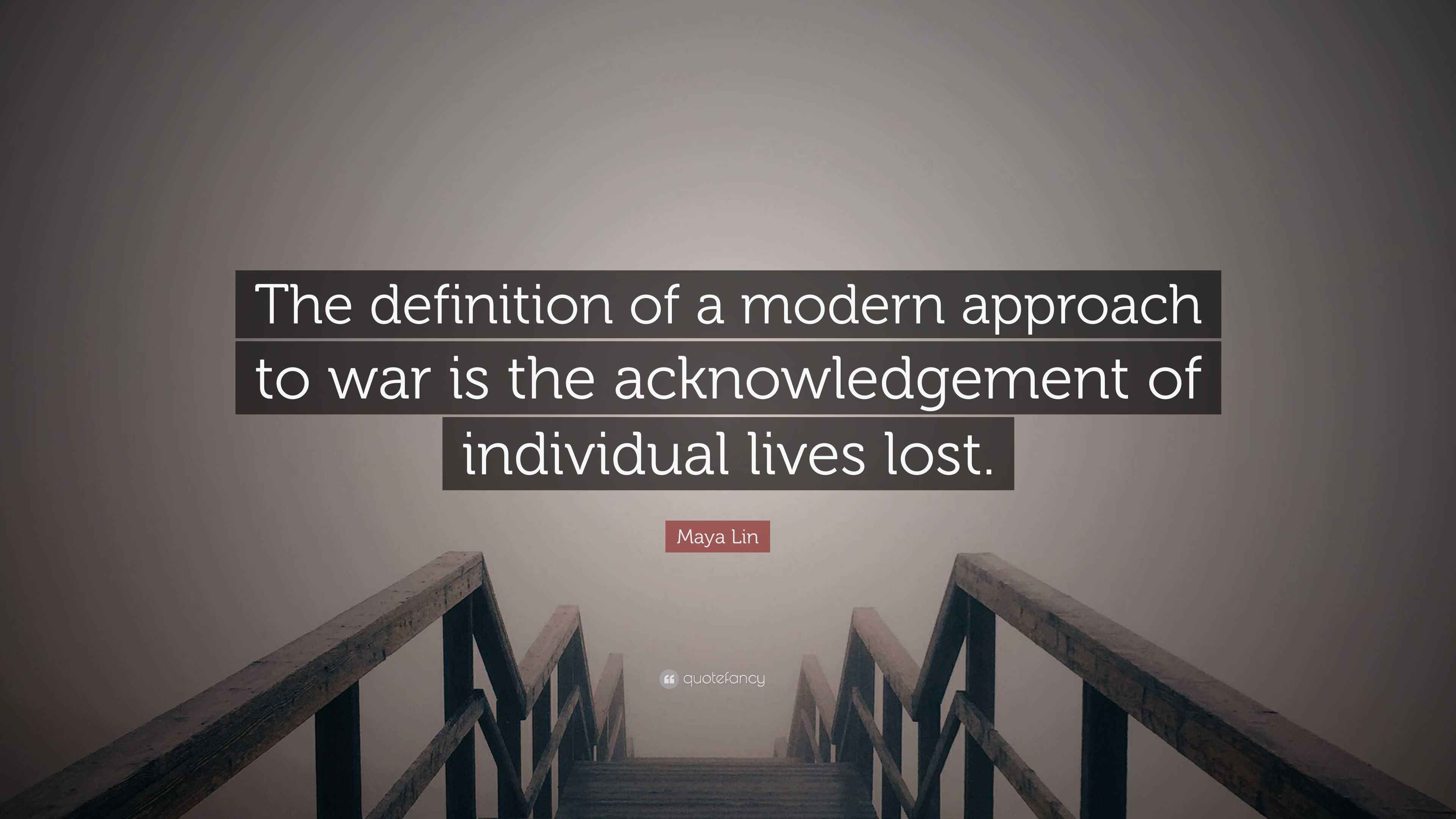 Maya Lin Quote: “The definition of a modern approach to war is the ...