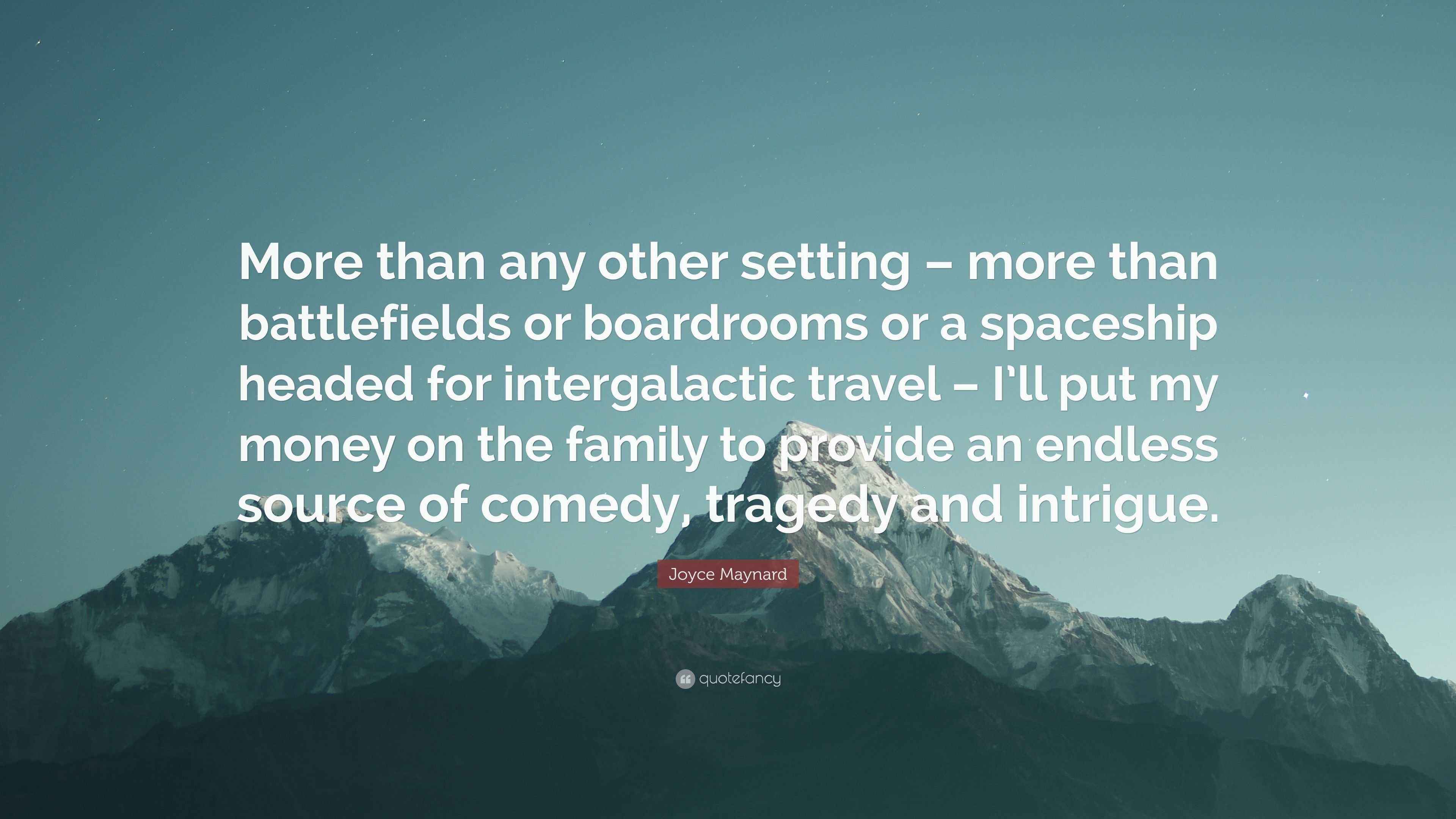 Joyce Maynard Quote: “More than any other setting – more than ...