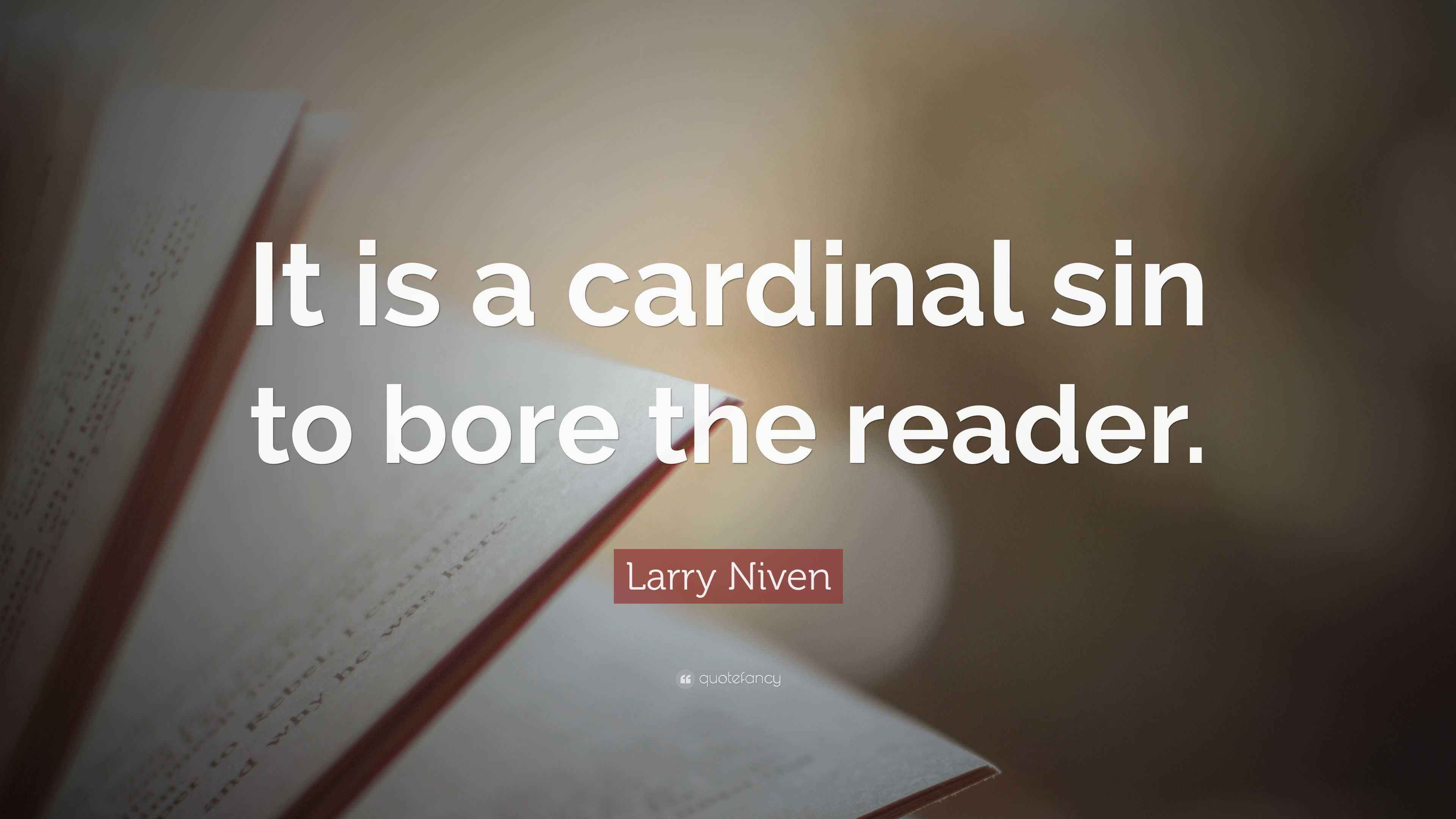 Larry Niven Quote: “It is a cardinal sin to bore the reader.”