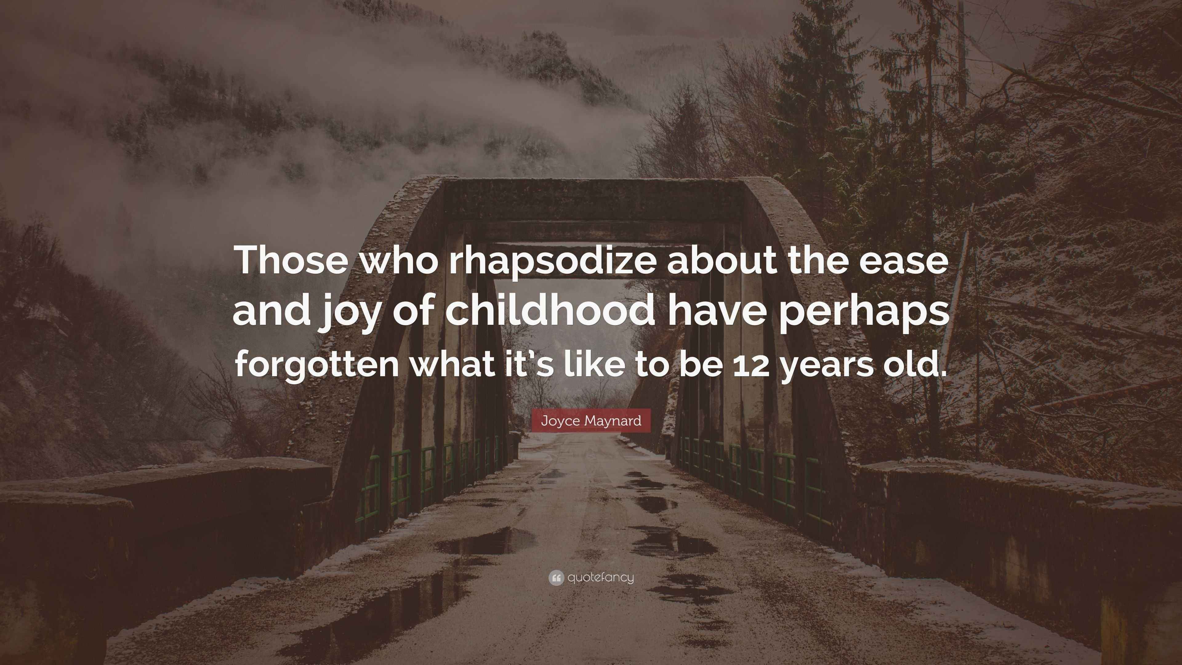 Joyce Maynard Quote: “Those who rhapsodize about the ease and joy of ...
